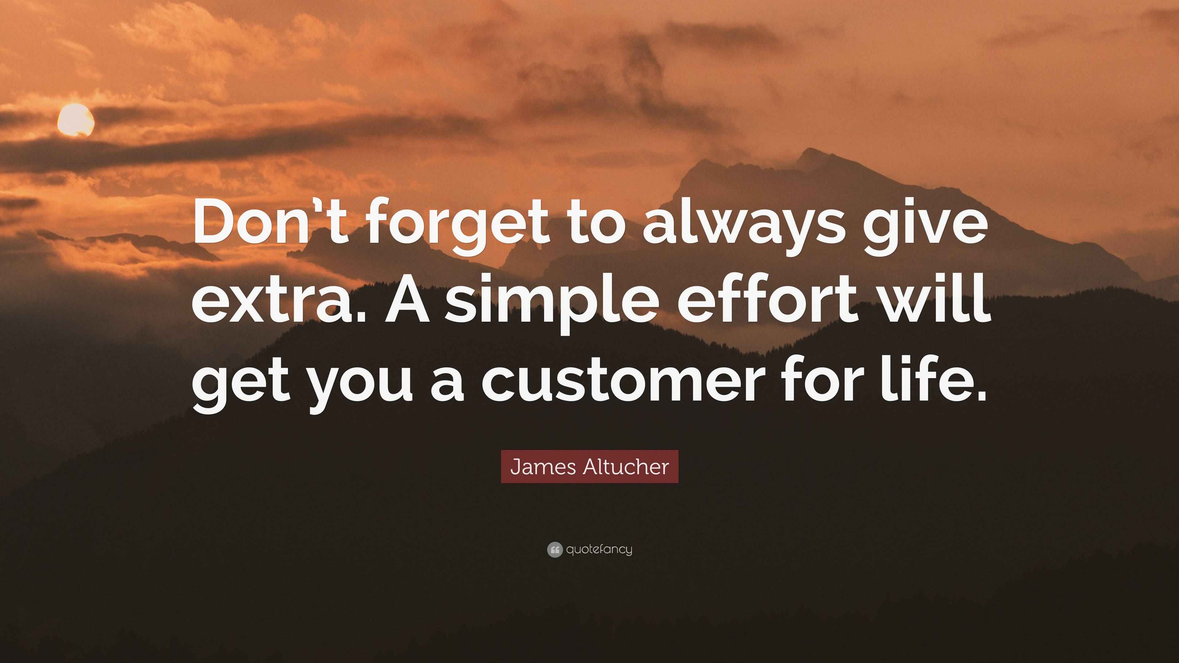 James Altucher Quote: “Don’t forget to always give extra. A simple ...