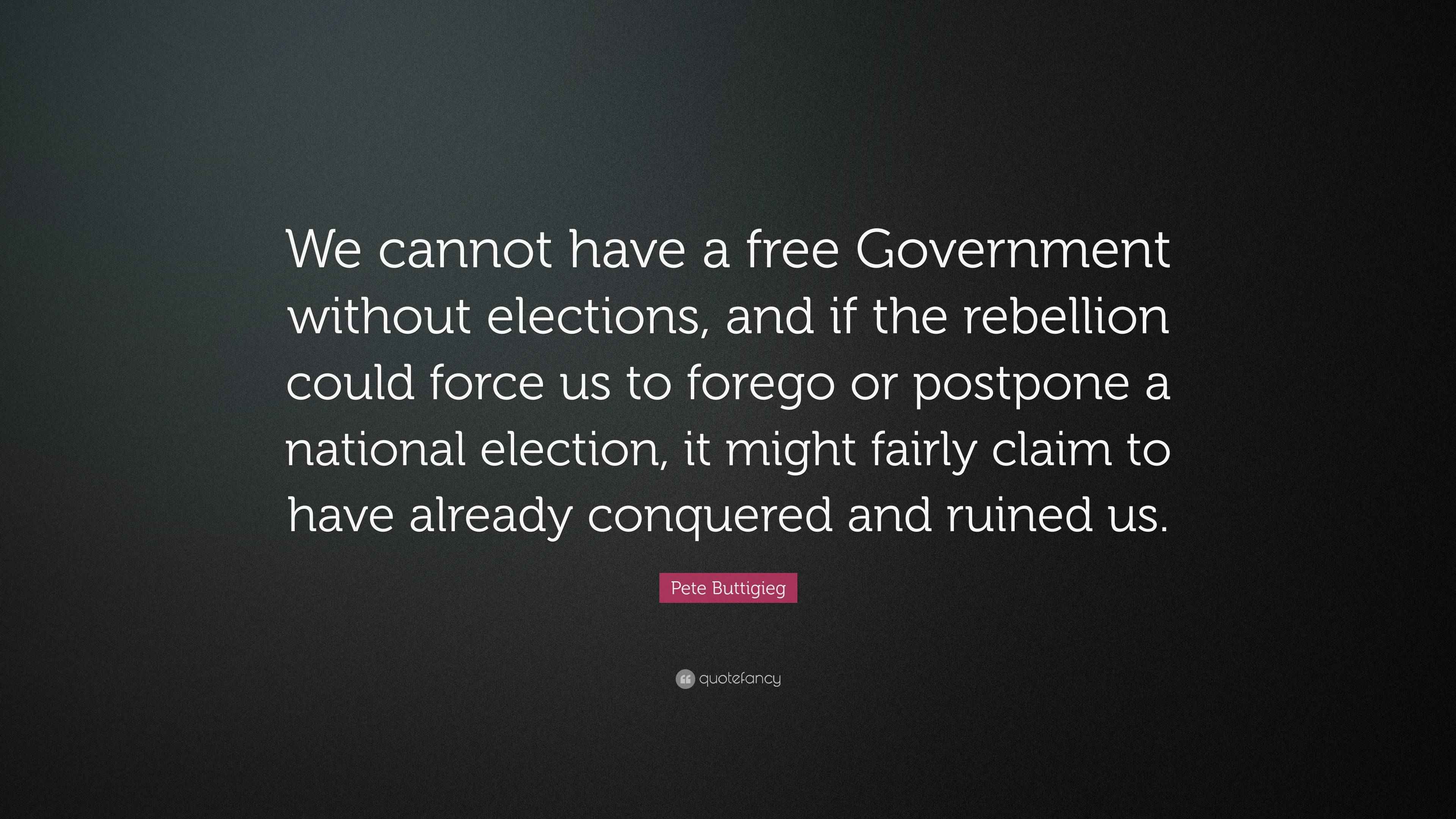 Pete Buttigieg Quote: “We cannot have a free Government without ...