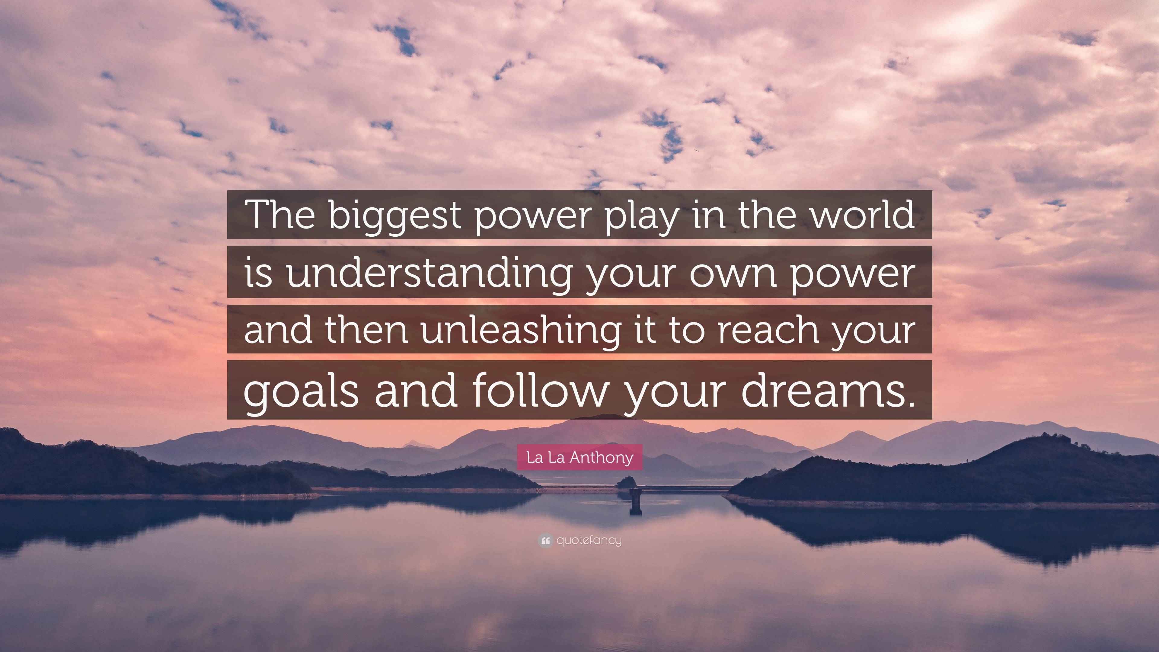La La Anthony Quote: “The biggest power play in the world is ...