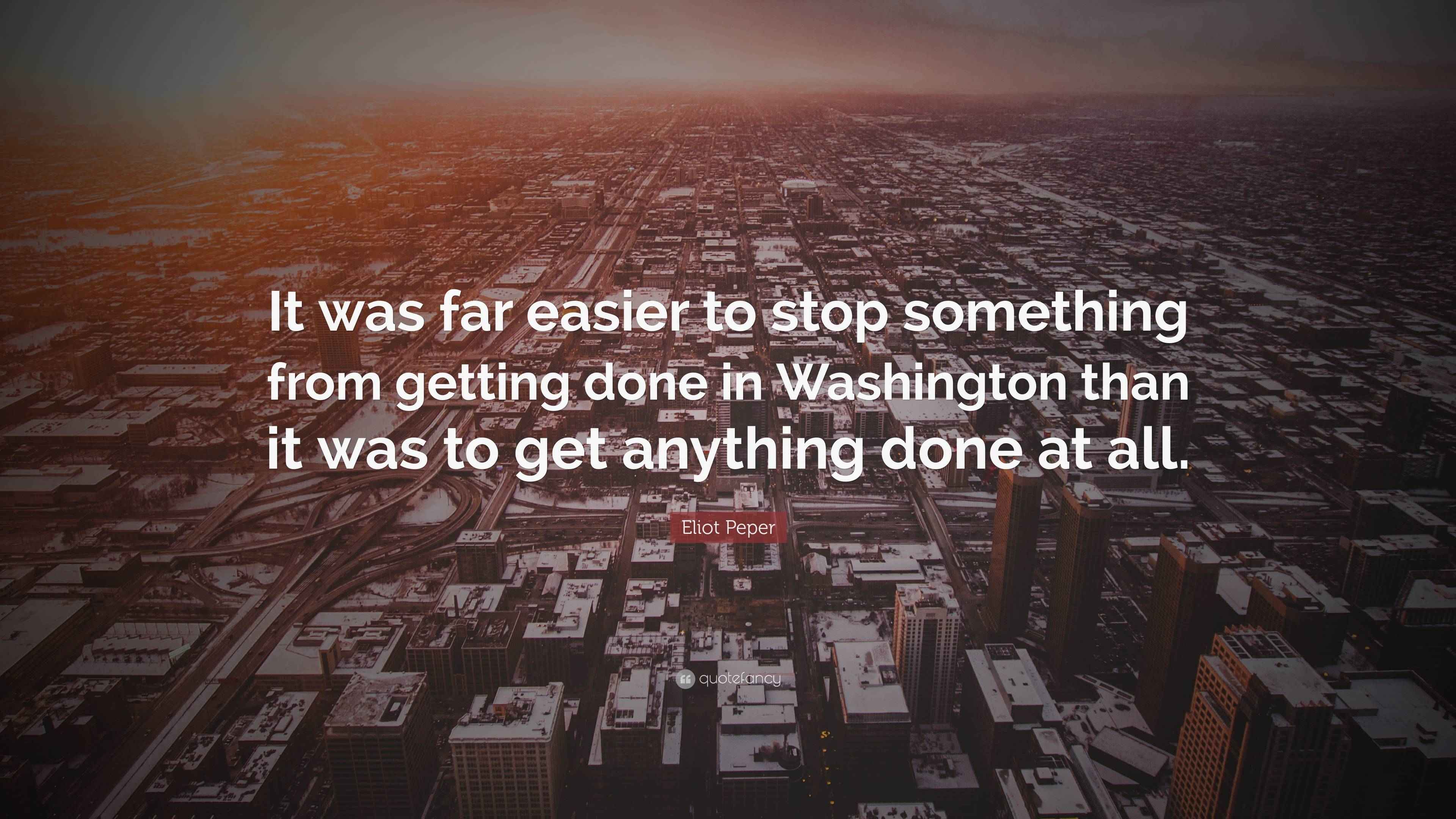 Eliot Peper Quote: “It was far easier to stop something from getting ...