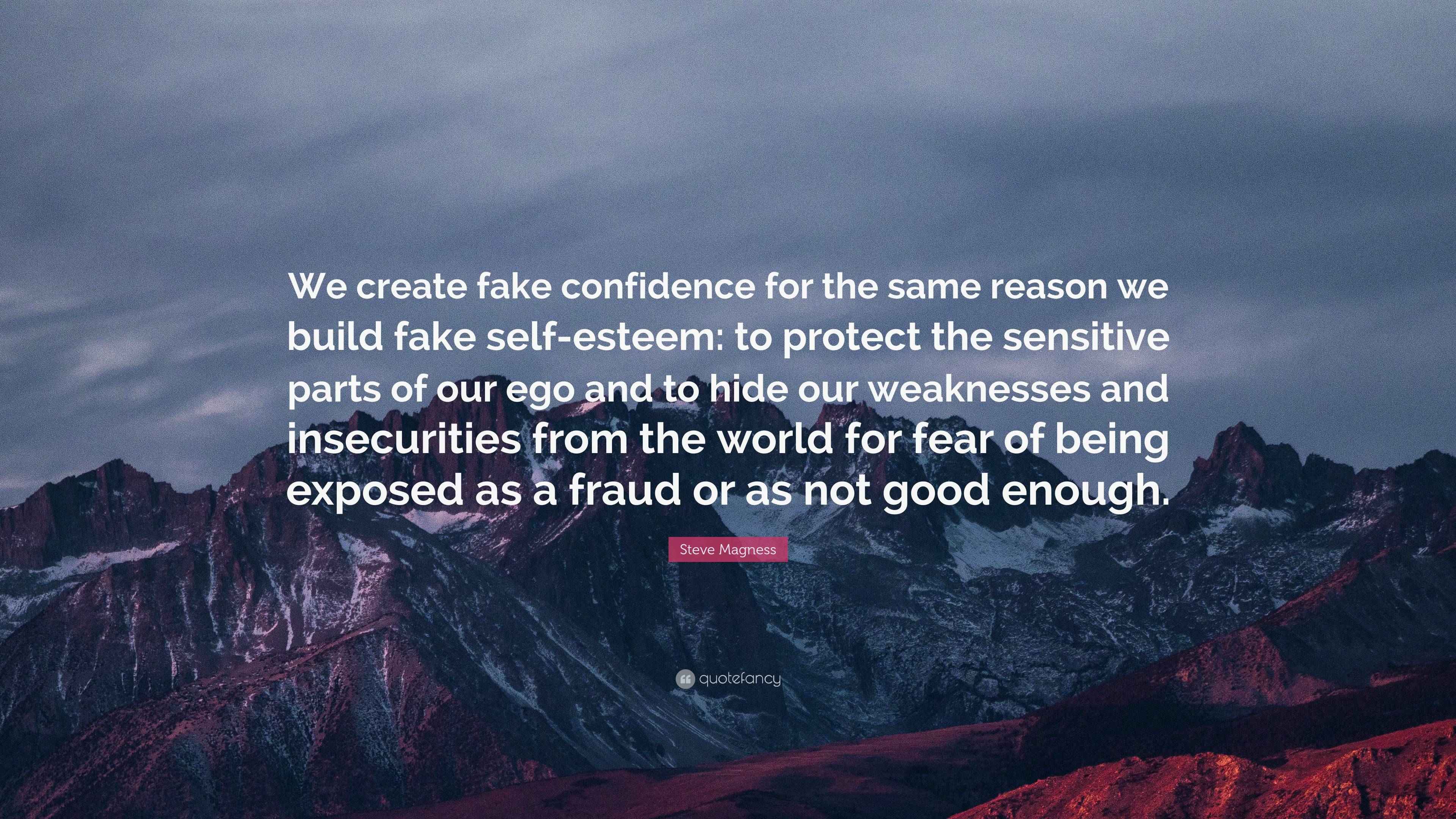 Steve Magness Quote: “We create fake confidence for the same reason we ...
