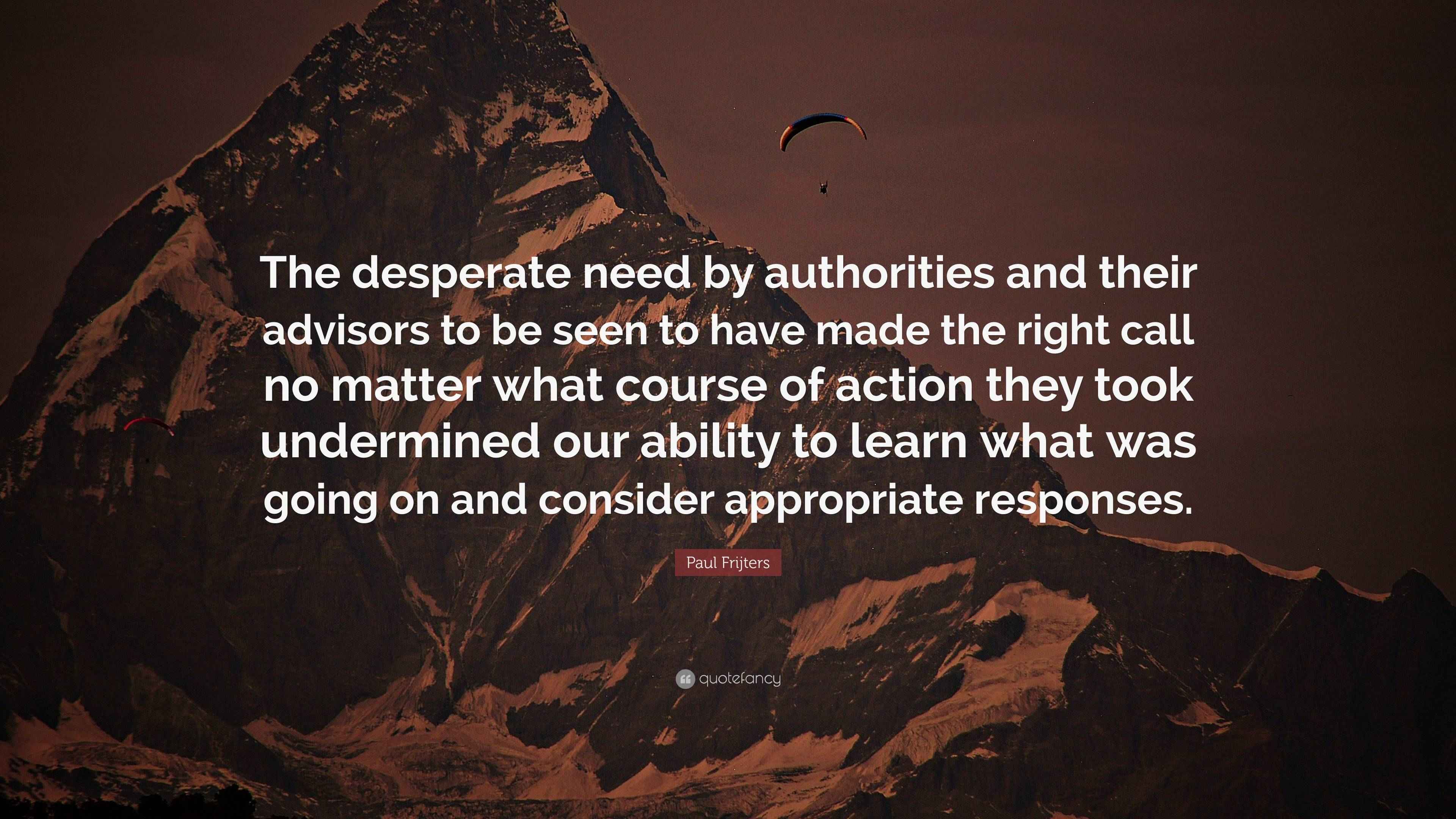 Paul Frijters Quote: “The desperate need by authorities and their ...