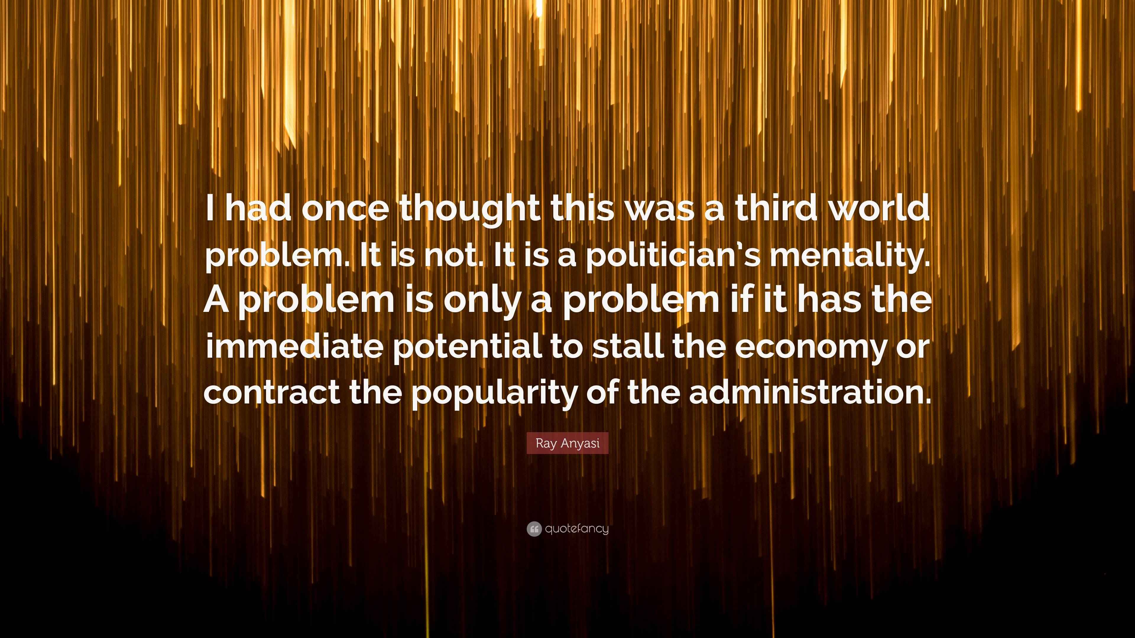 Ray Anyasi Quote: “I had once thought this was a third world problem ...