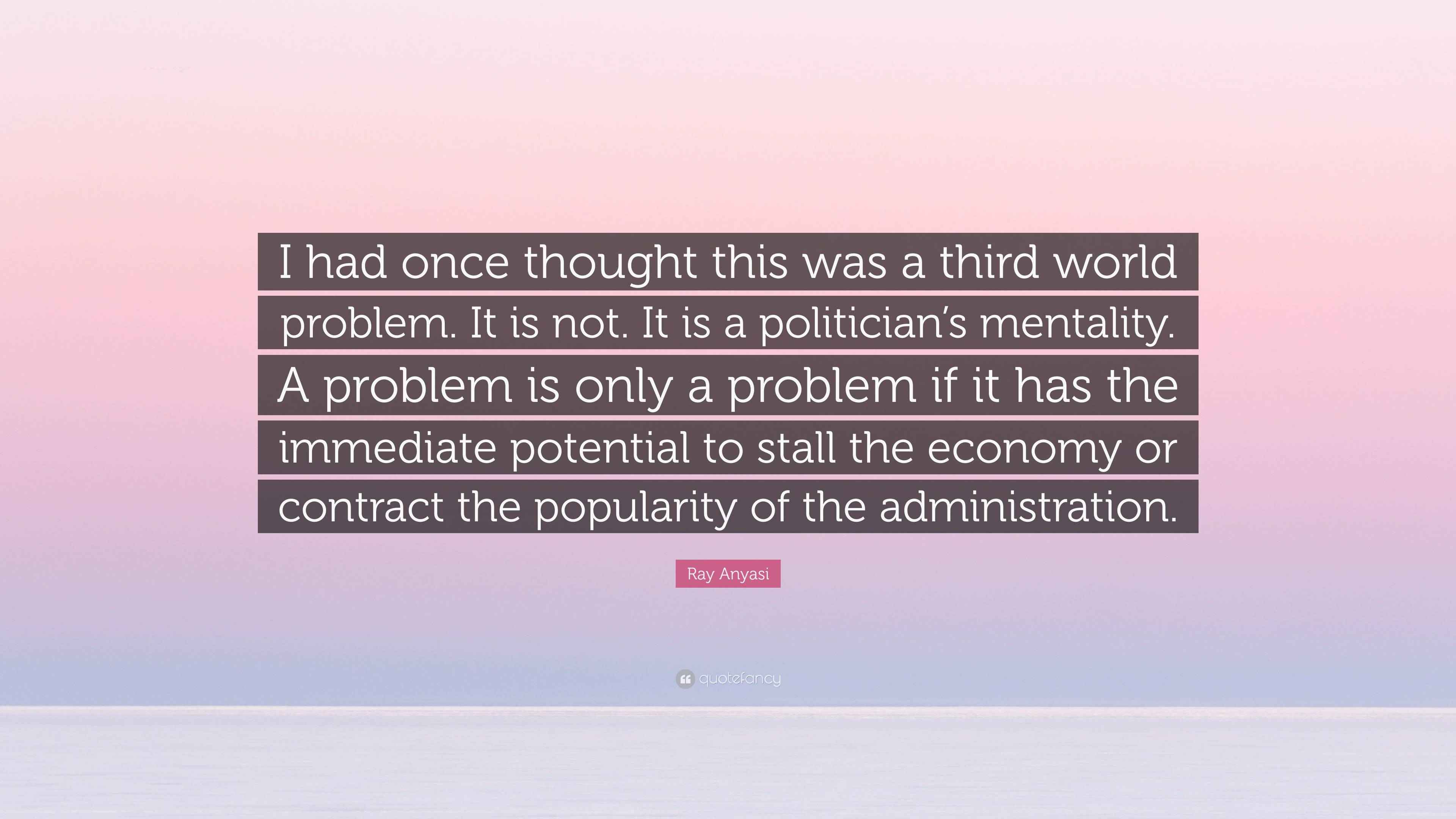 Ray Anyasi Quote: “I had once thought this was a third world problem ...