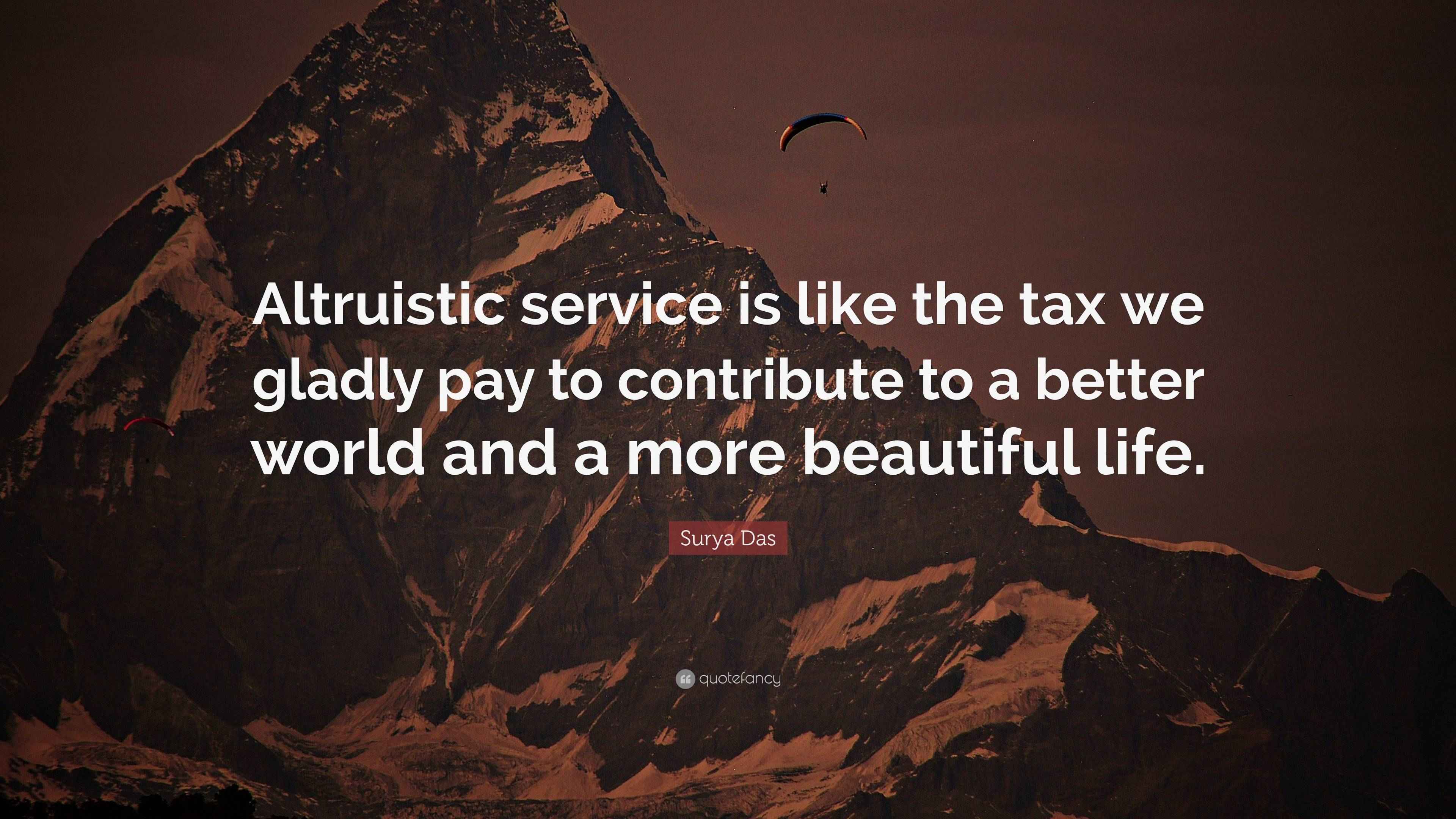 Surya Das Quote: “Altruistic service is like the tax we gladly pay to ...