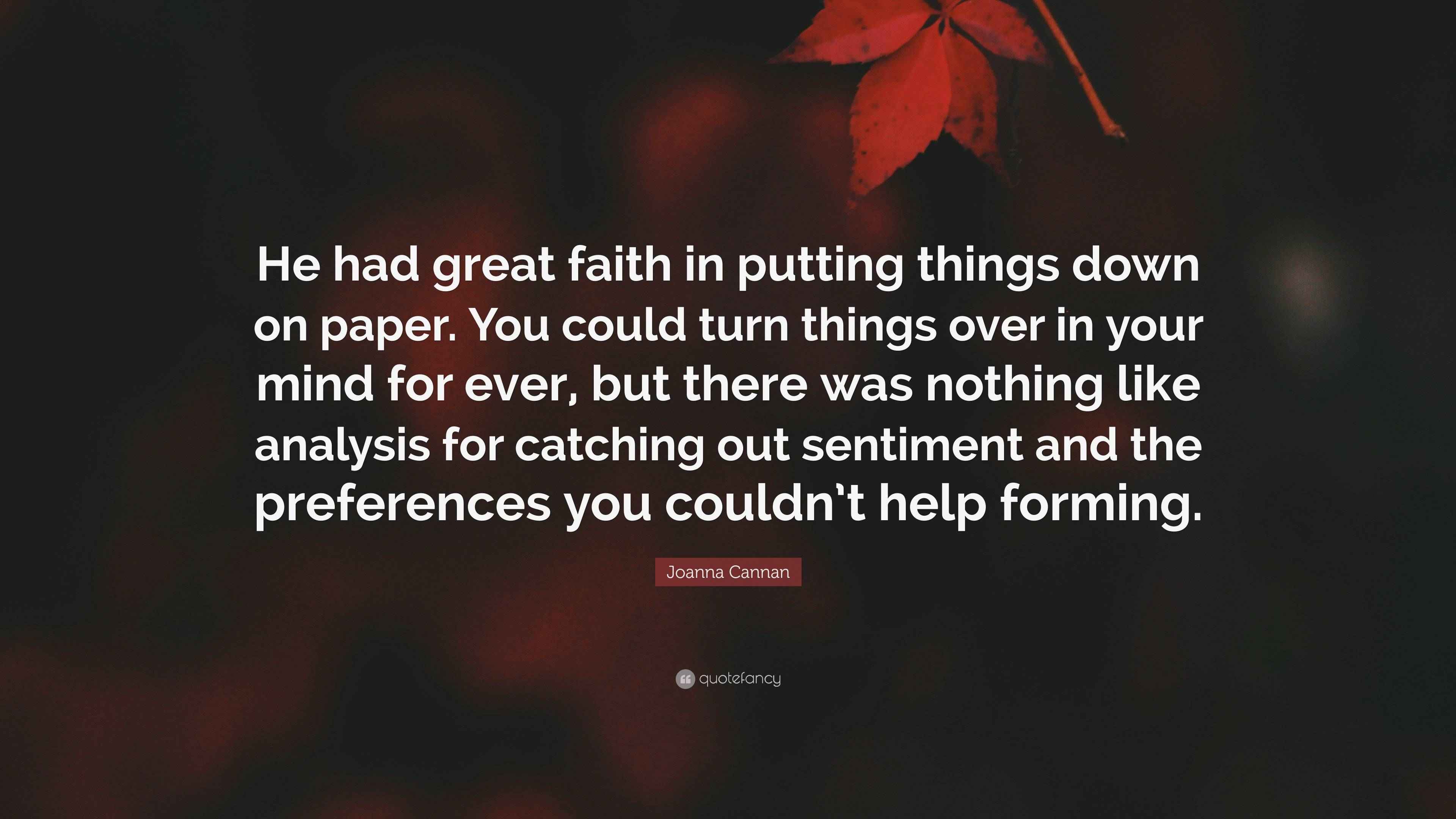 Joanna Cannan Quote: “He had great faith in putting things down on ...