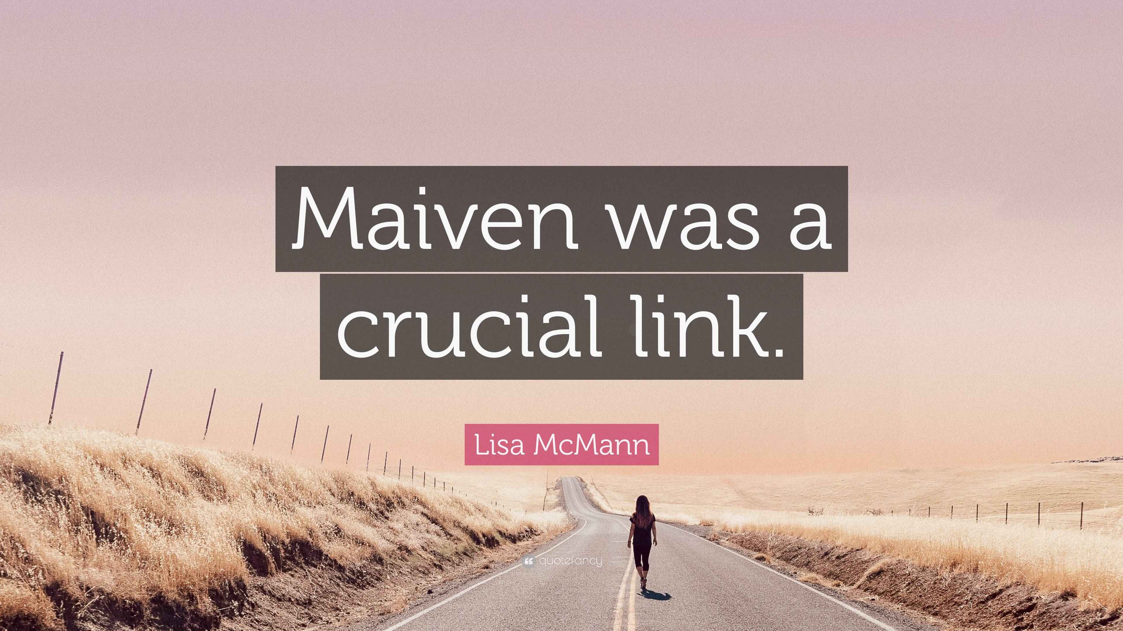 Lisa McMann Quote: “Maiven was a crucial link.”
