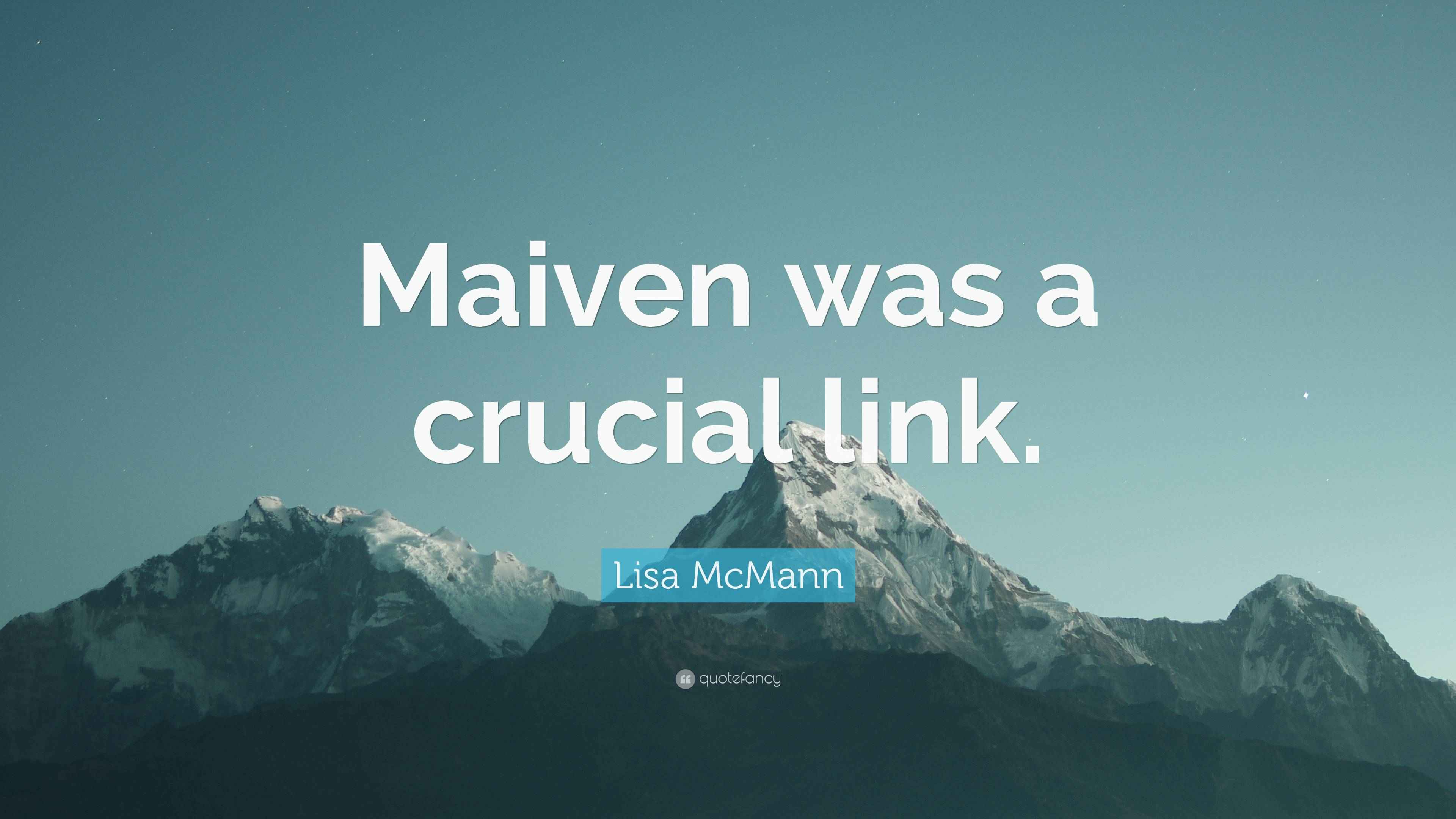 Lisa McMann Quote: “Maiven was a crucial link.”