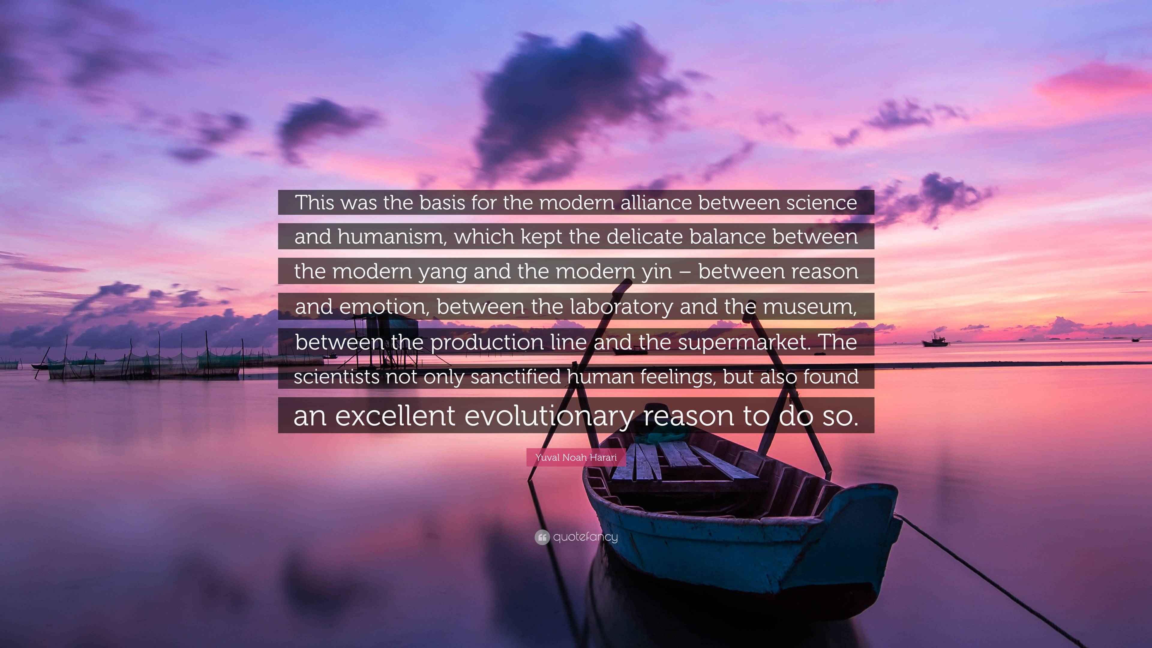 Yuval Noah Harari Quote: “This was the basis for the modern alliance ...