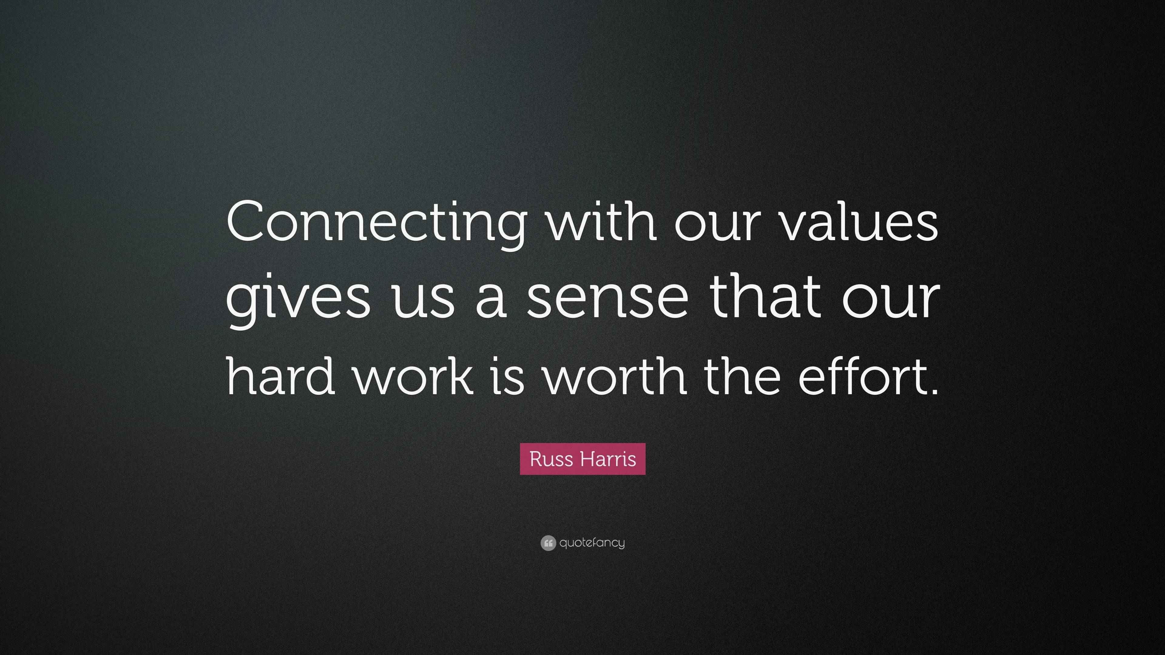 Russ Harris Quote: “Connecting with our values gives us a sense that ...