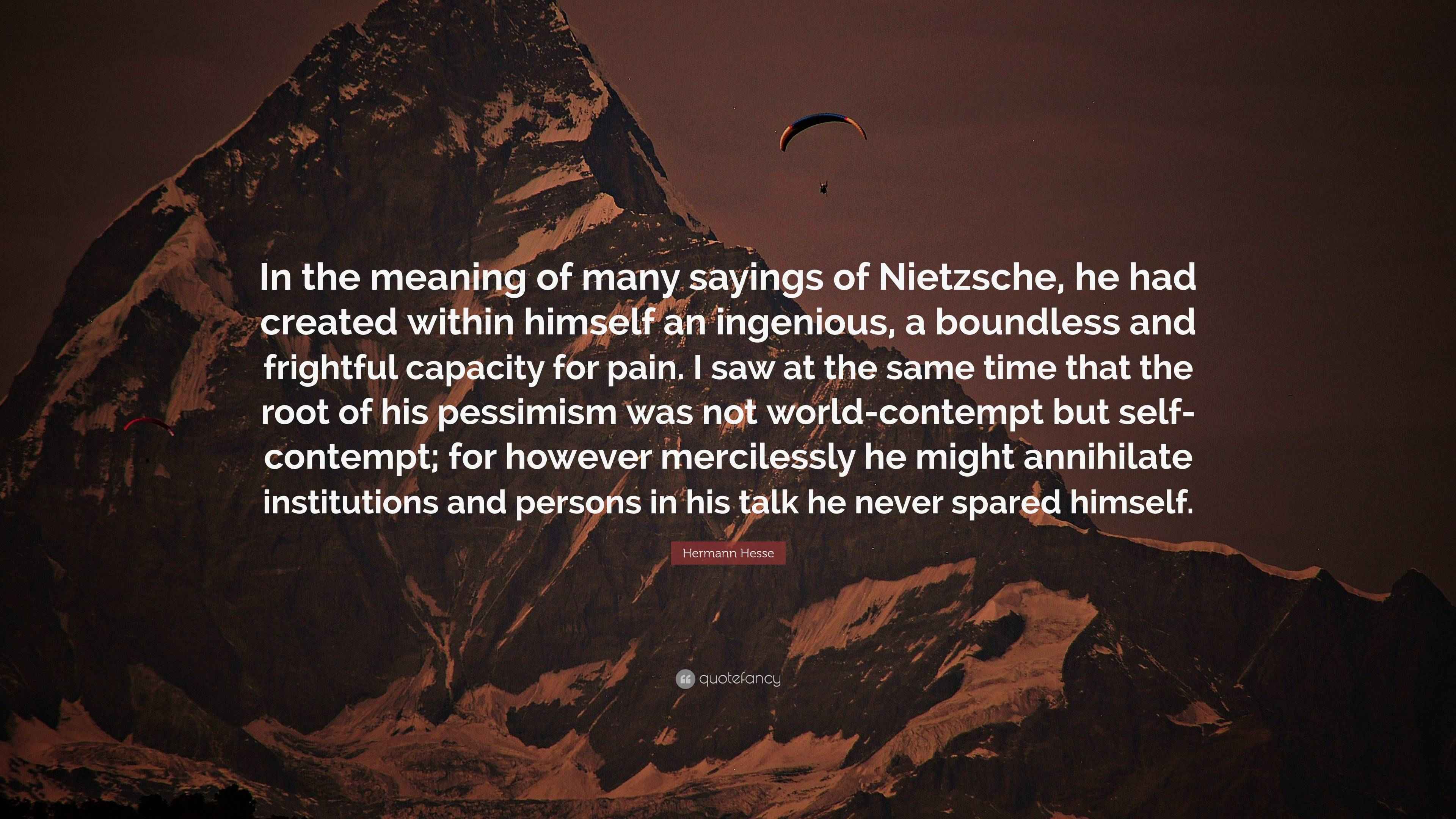Hermann Hesse Quote: “In the meaning of many sayings of Nietzsche, he ...