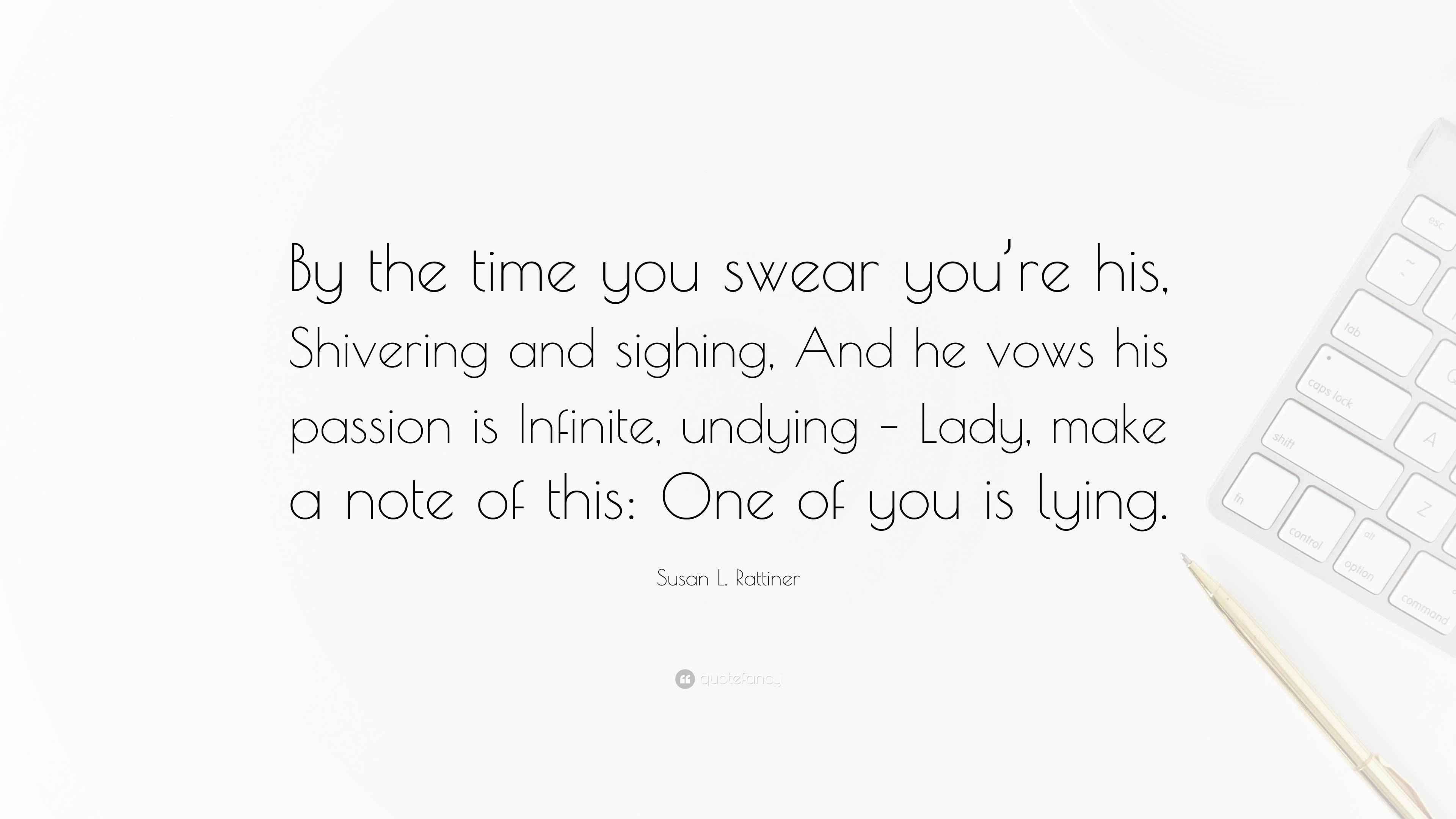 Susan L. Rattiner Quote: “By the time you swear you’re his, Shivering ...