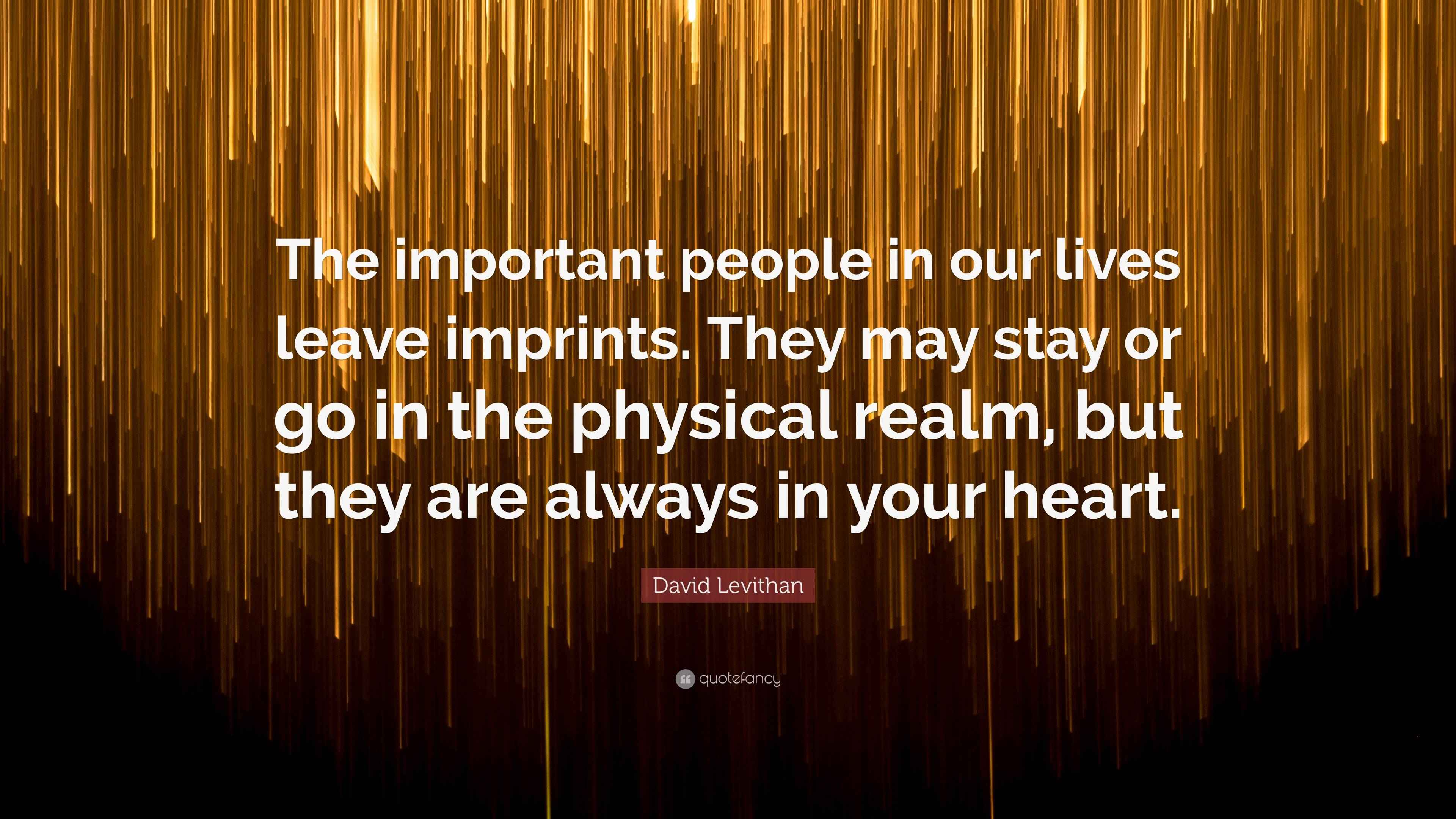 David Levithan Quote: “The important people in our lives leave imprints ...
