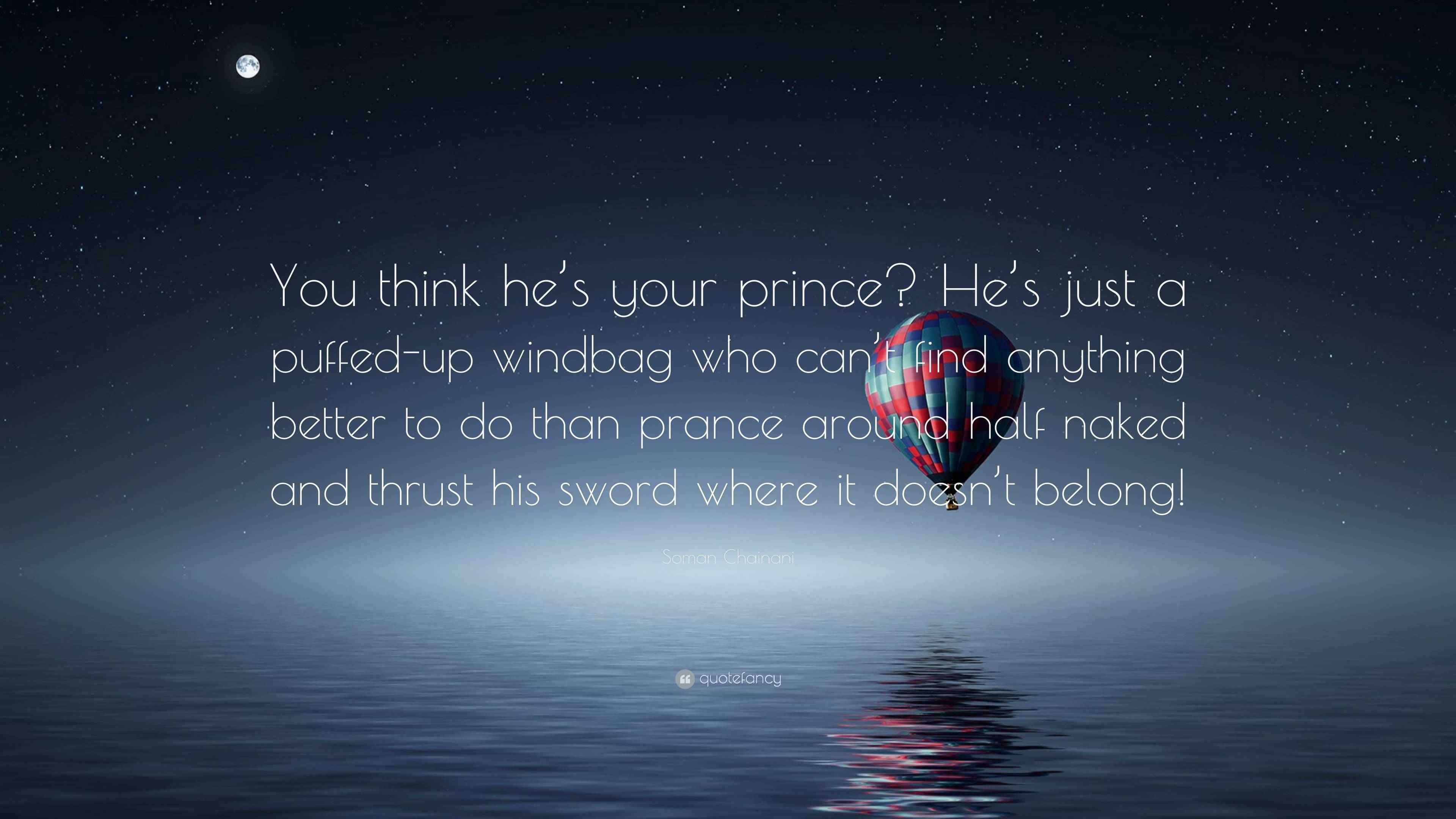 Soman Chainani Quote: “You think he’s your prince? He’s just a puffed ...