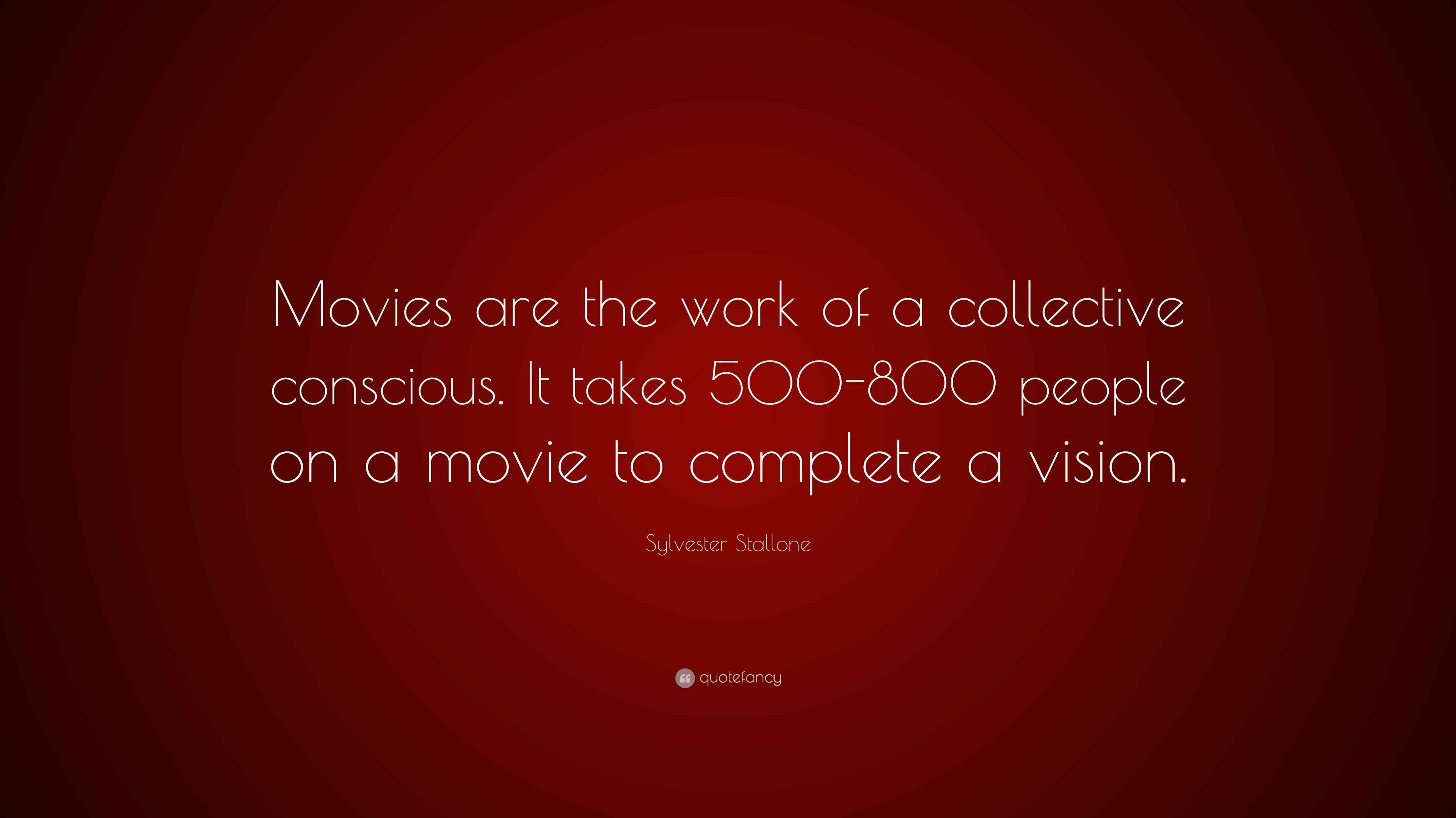 Sylvester Stallone Quote: “Movies are the work of a collective ...