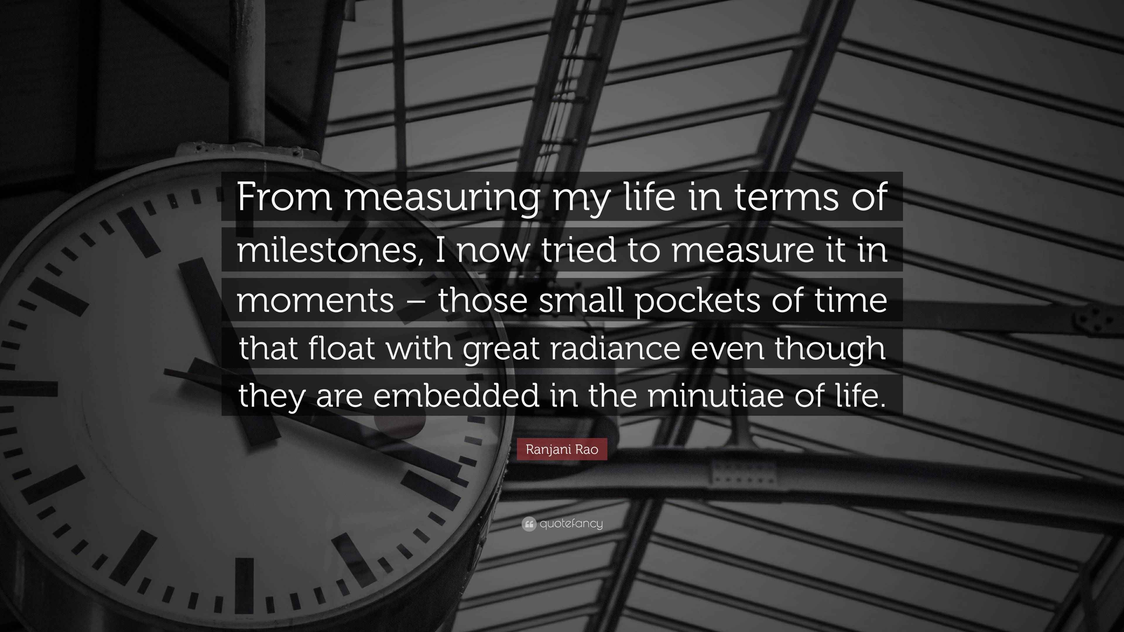 Ranjani Rao Quote: “From measuring my life in terms of milestones, I ...