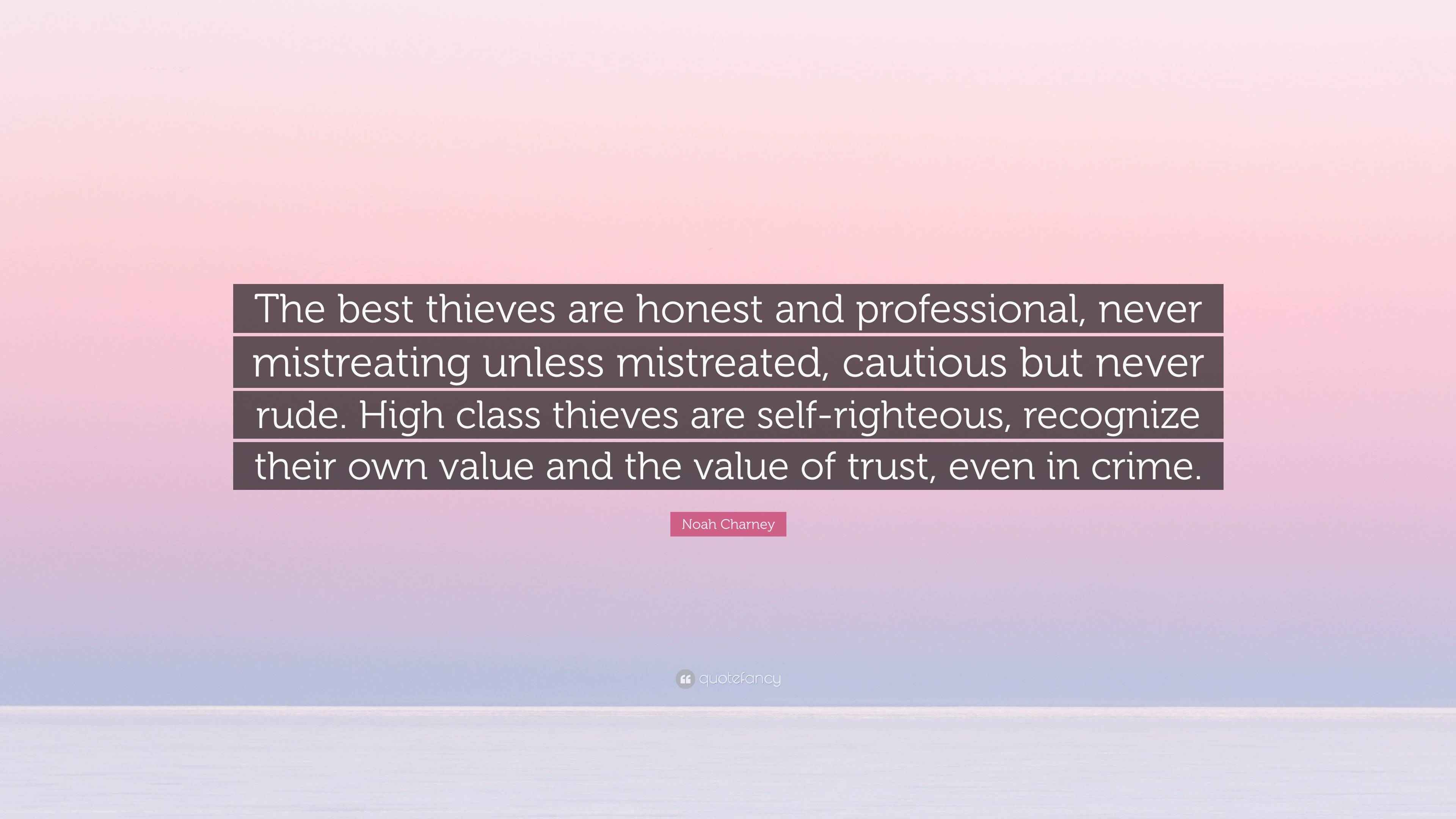 Noah Charney Quote: “The best thieves are honest and professional ...