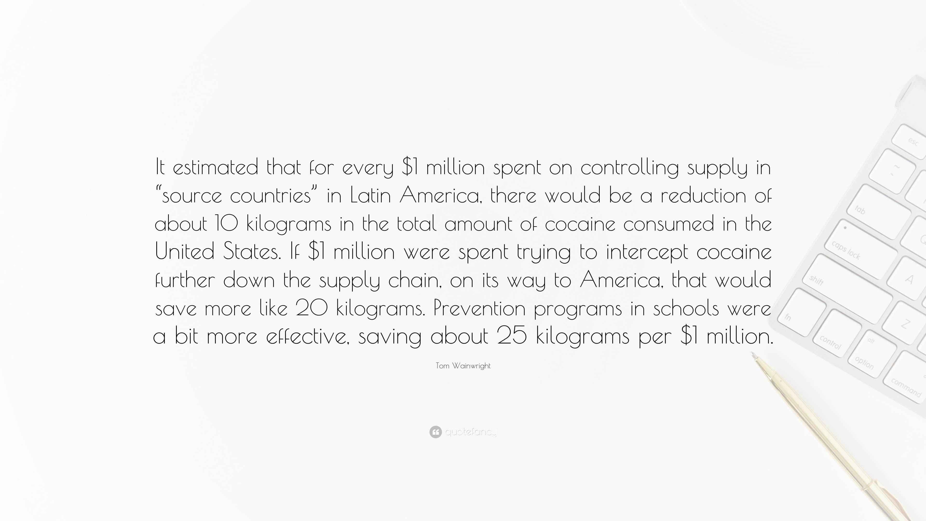Tom Wainwright Quote: “It estimated that for every $1 million spent on ...