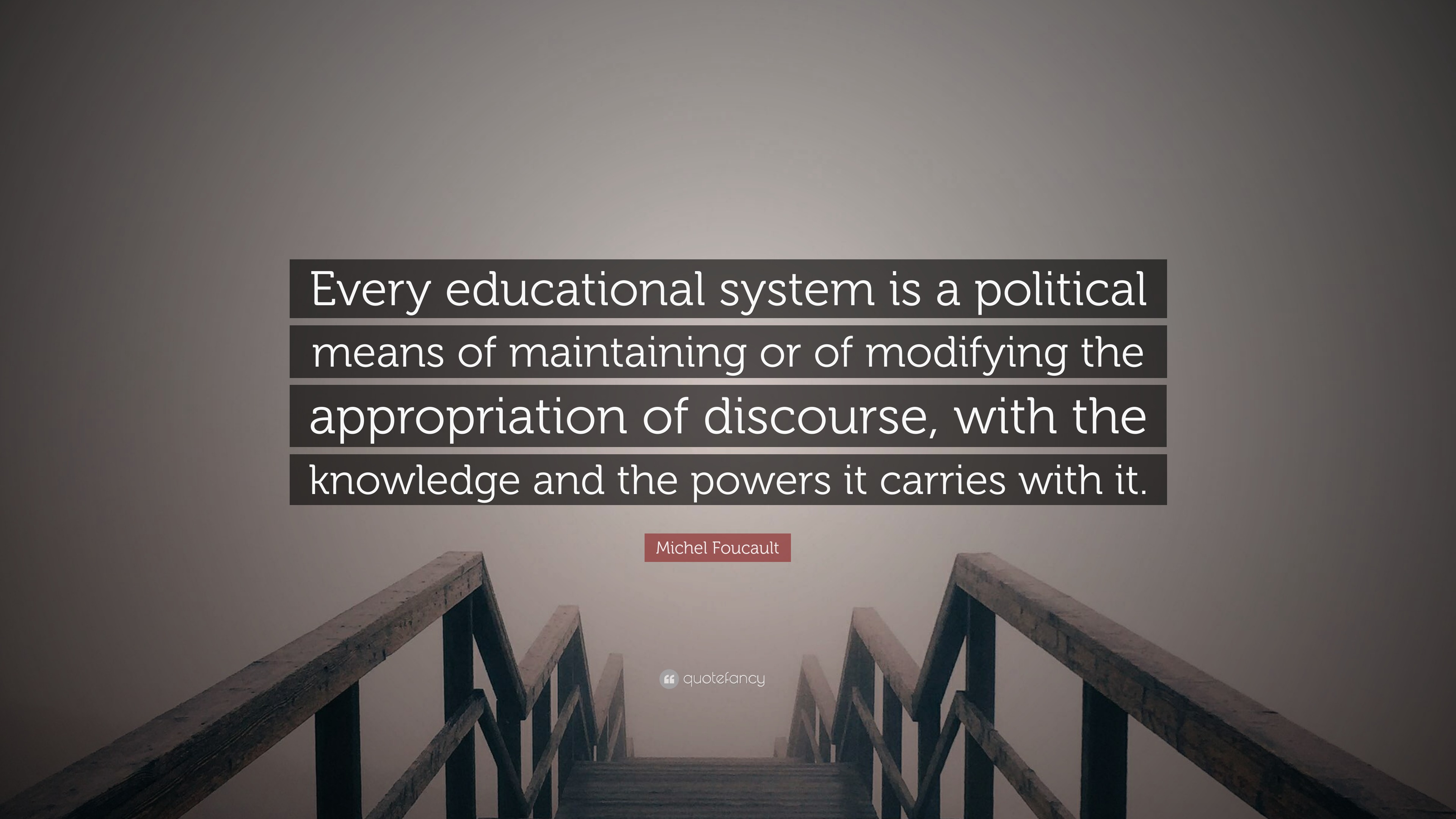 Michel Foucault Quote: “Every educational system is a political means ...