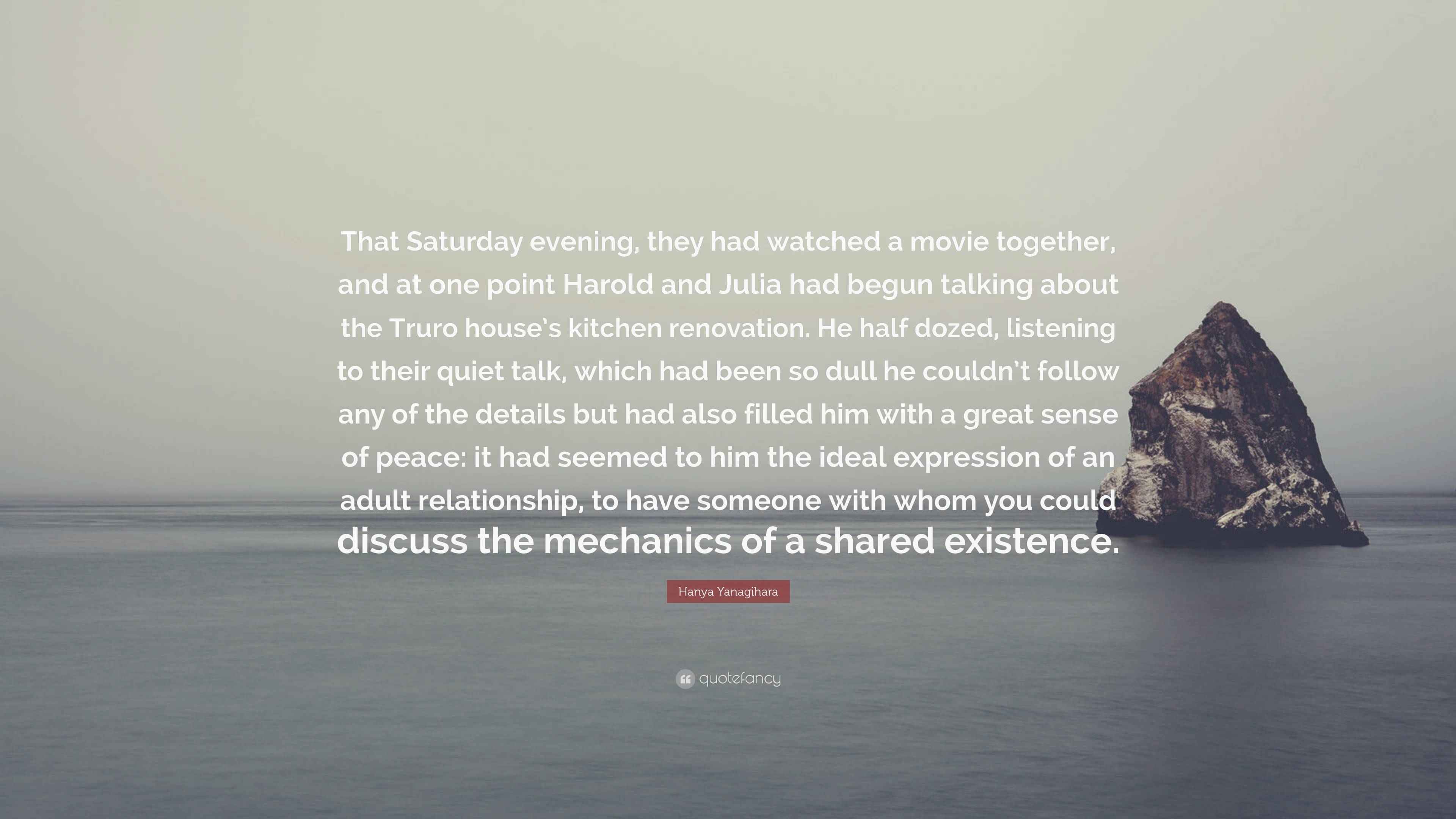 Hanya Yanagihara Quote: “That Saturday evening, they had watched a ...