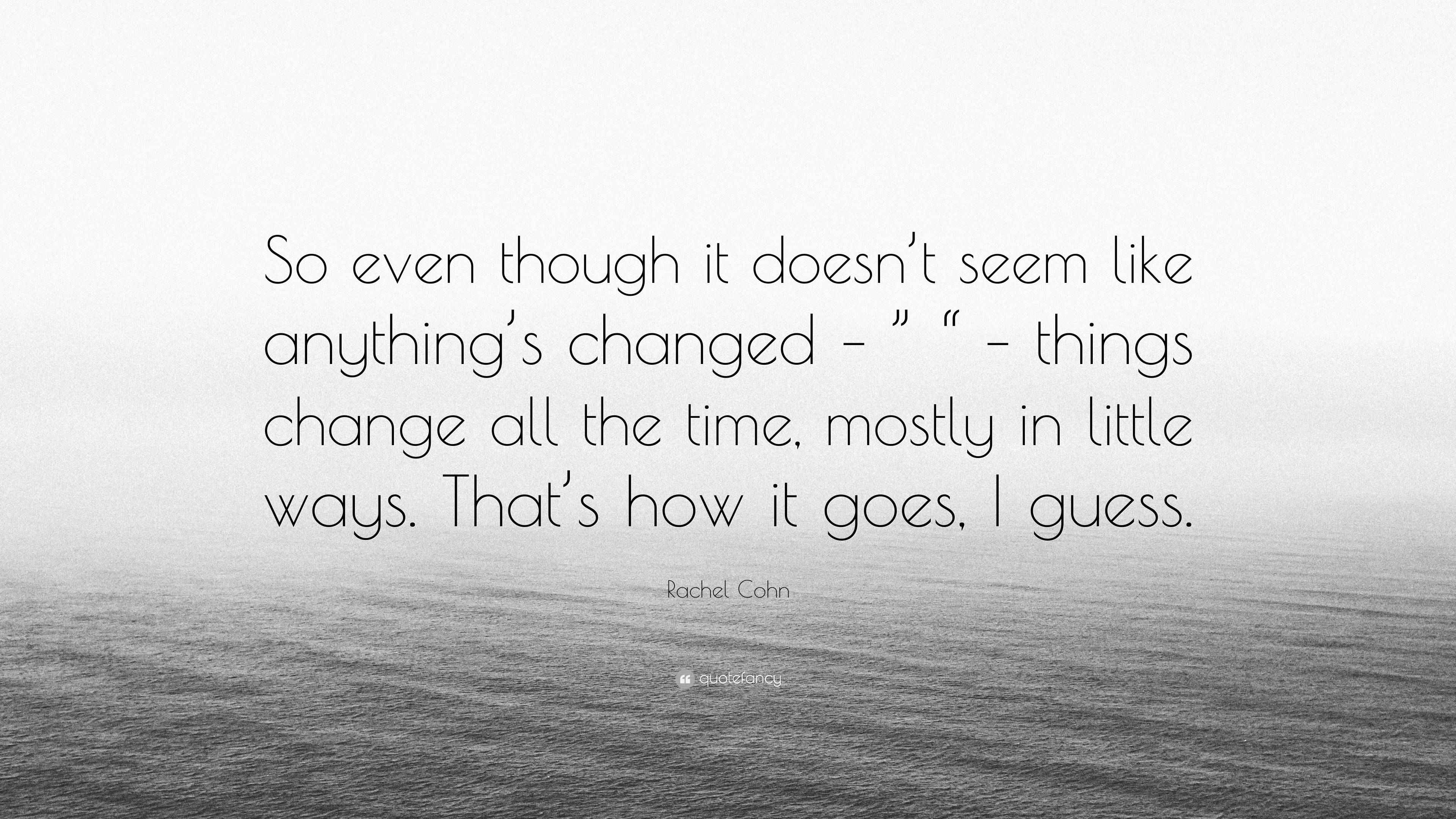 Rachel Cohn Quote: “So even though it doesn’t seem like anything’s ...