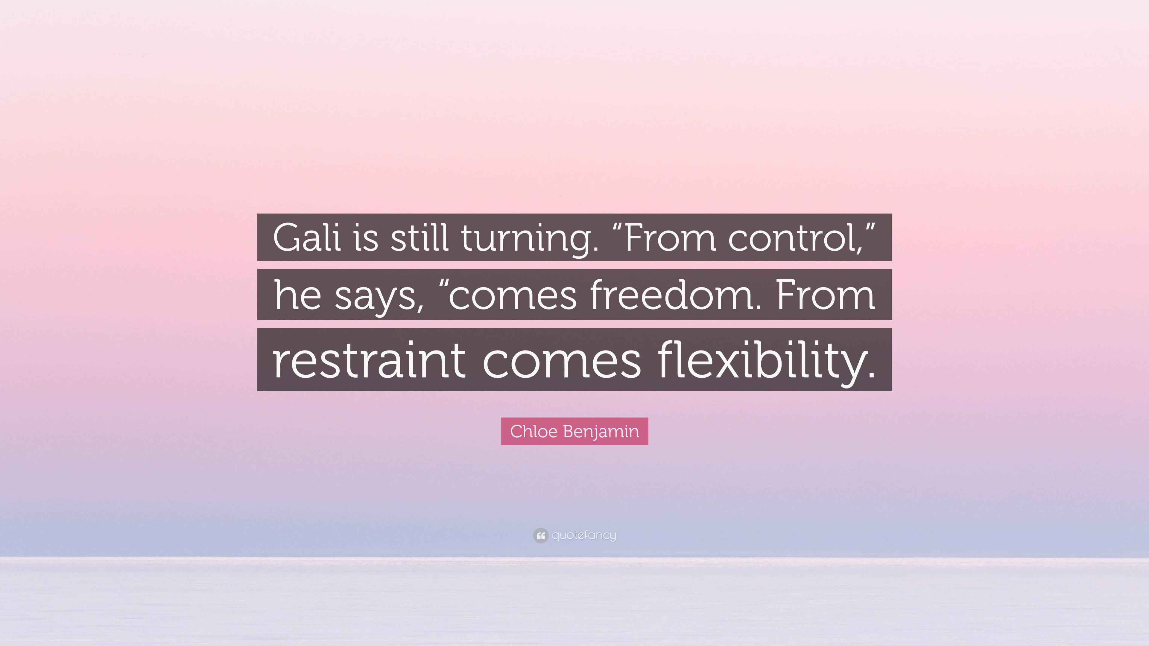 Chloe Benjamin Quote: “Gali is still turning. “From control,” he says ...