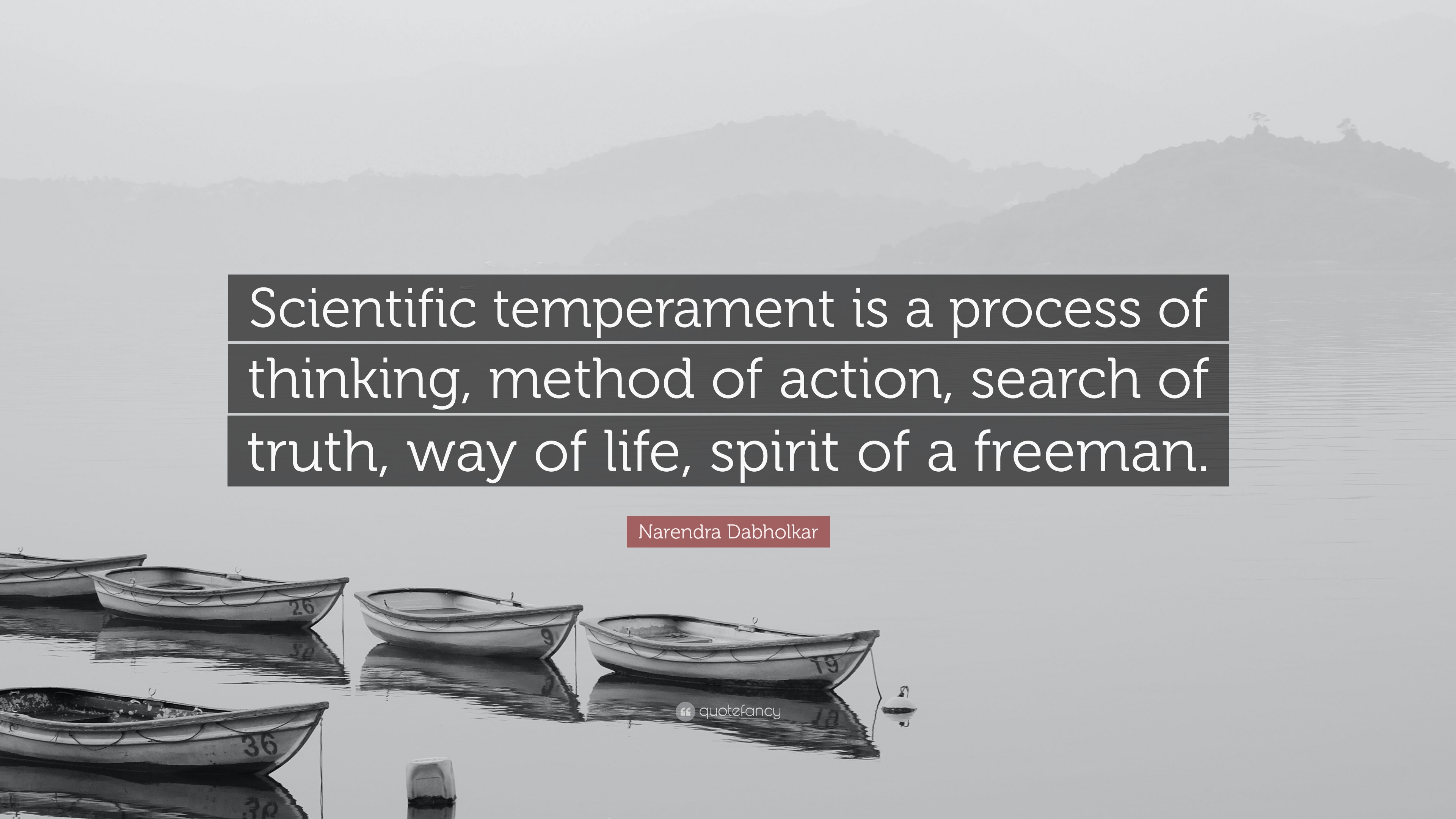 Narendra Dabholkar Quote: “Scientific temperament is a process of ...