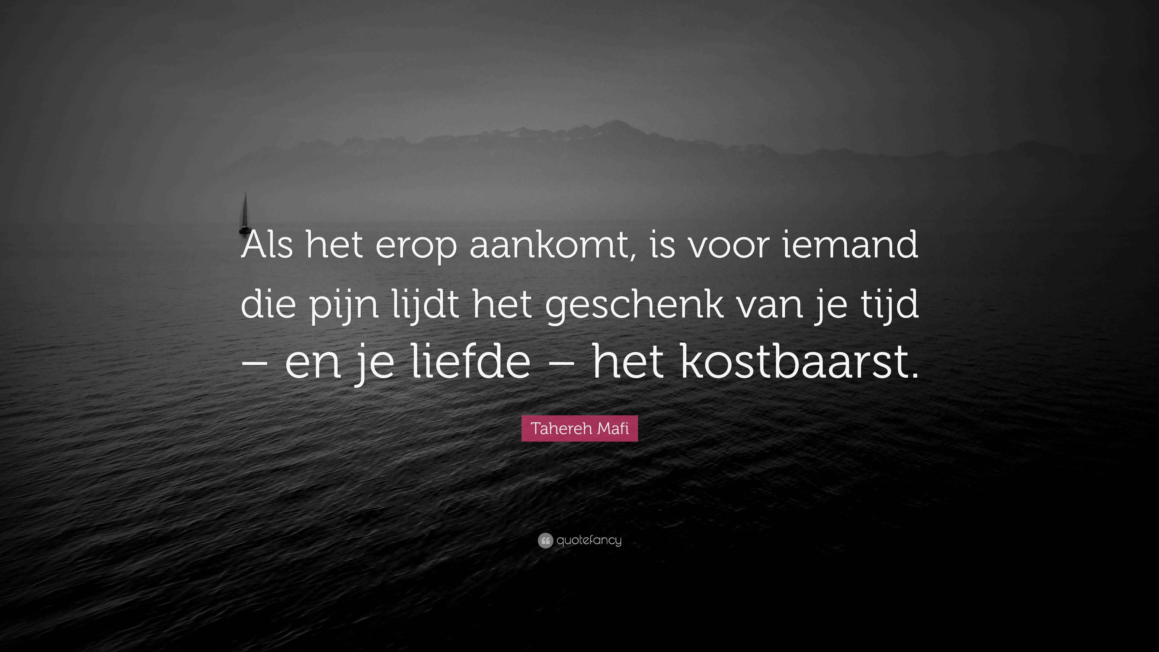 Tahereh Mafi Quote: “Als het erop aankomt, is voor iemand die pijn ...