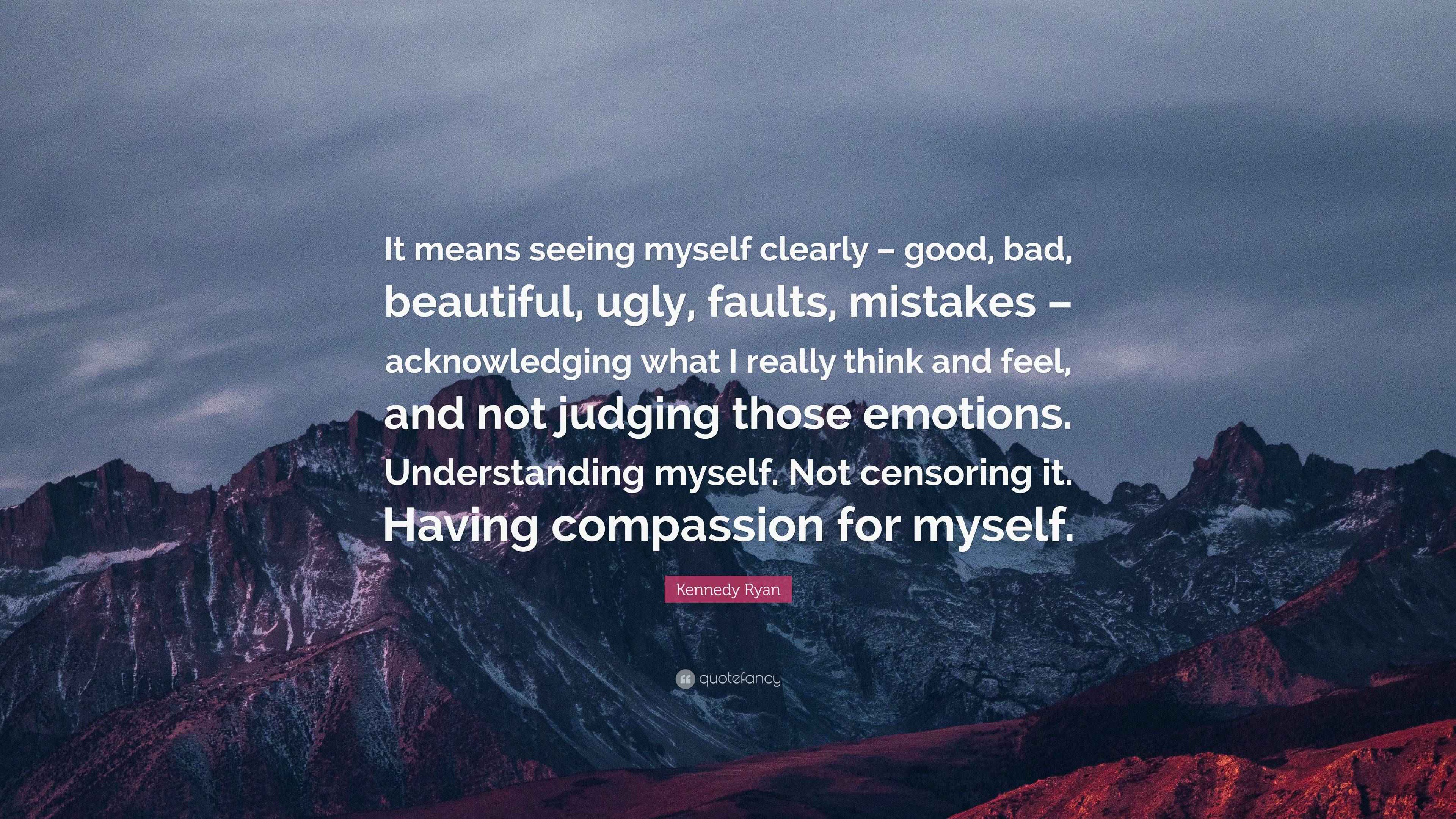 Kennedy Ryan Quote: “It means seeing myself clearly – good, bad ...