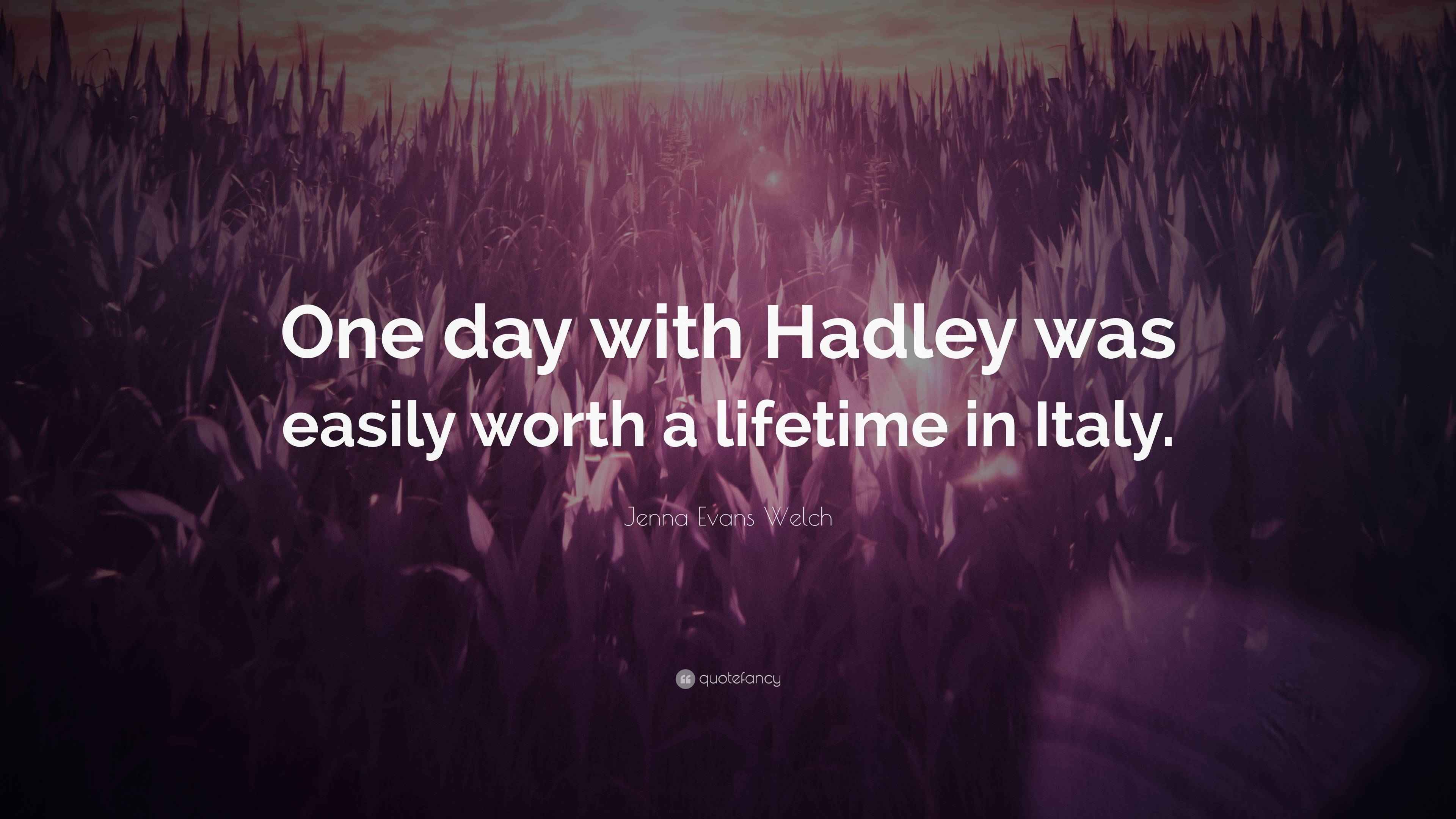 Jenna Evans Welch Quote: “One day with Hadley was easily worth a ...