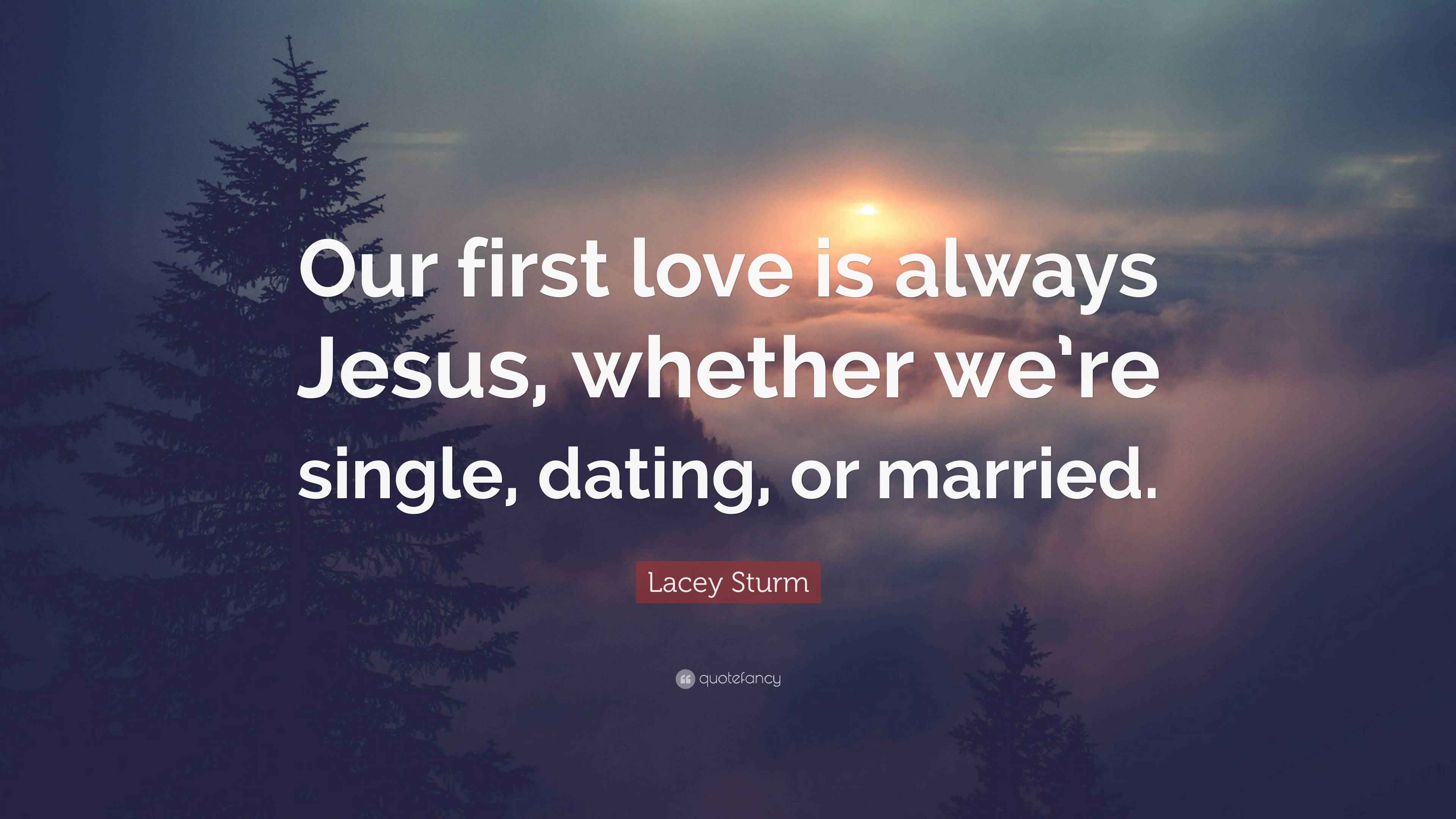 Lacey Sturm Quote: “Our first love is always Jesus, whether we’re ...