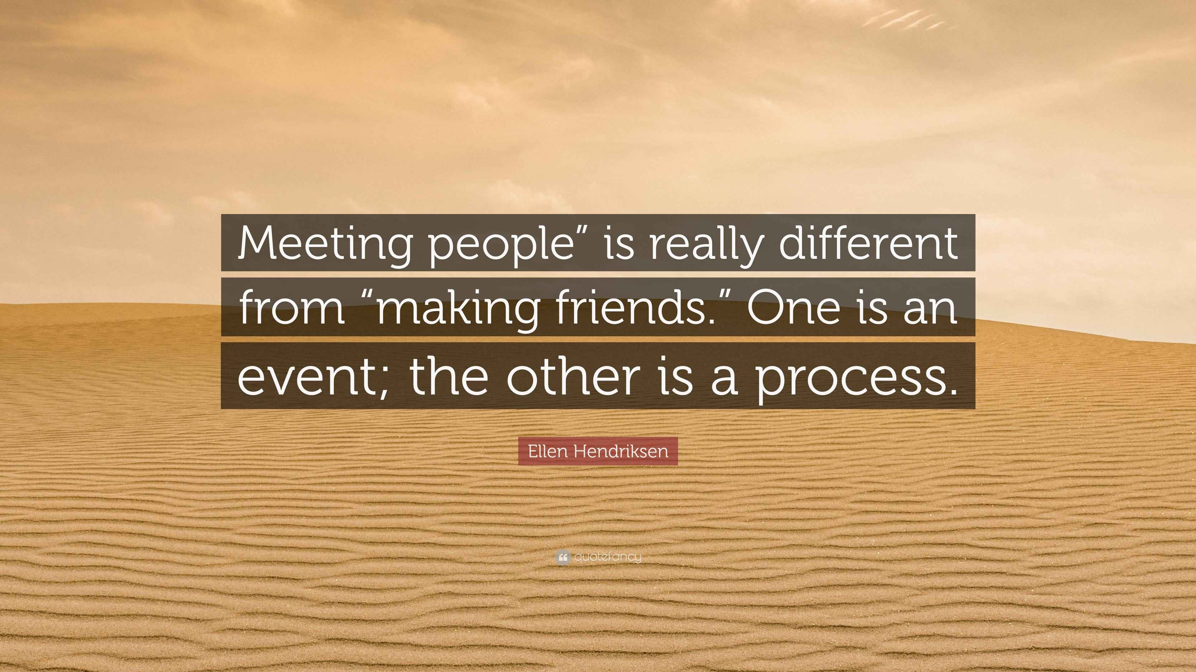 Ellen Hendriksen Quote: “Meeting people” is really different from ...