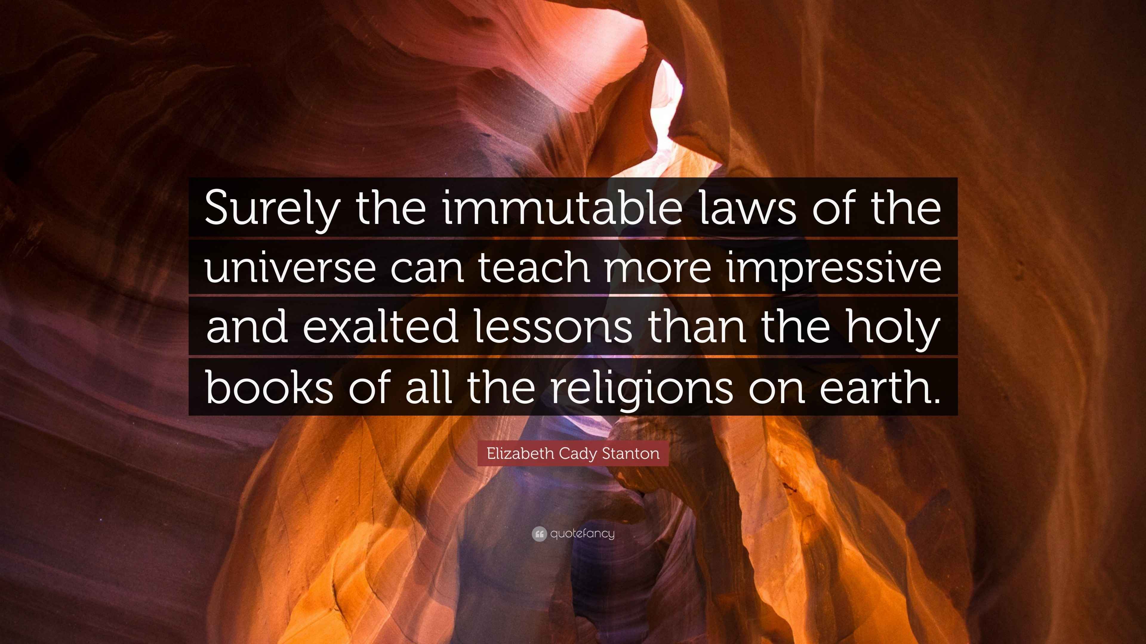 Elizabeth Cady Stanton Quote: “Surely the immutable laws of the ...