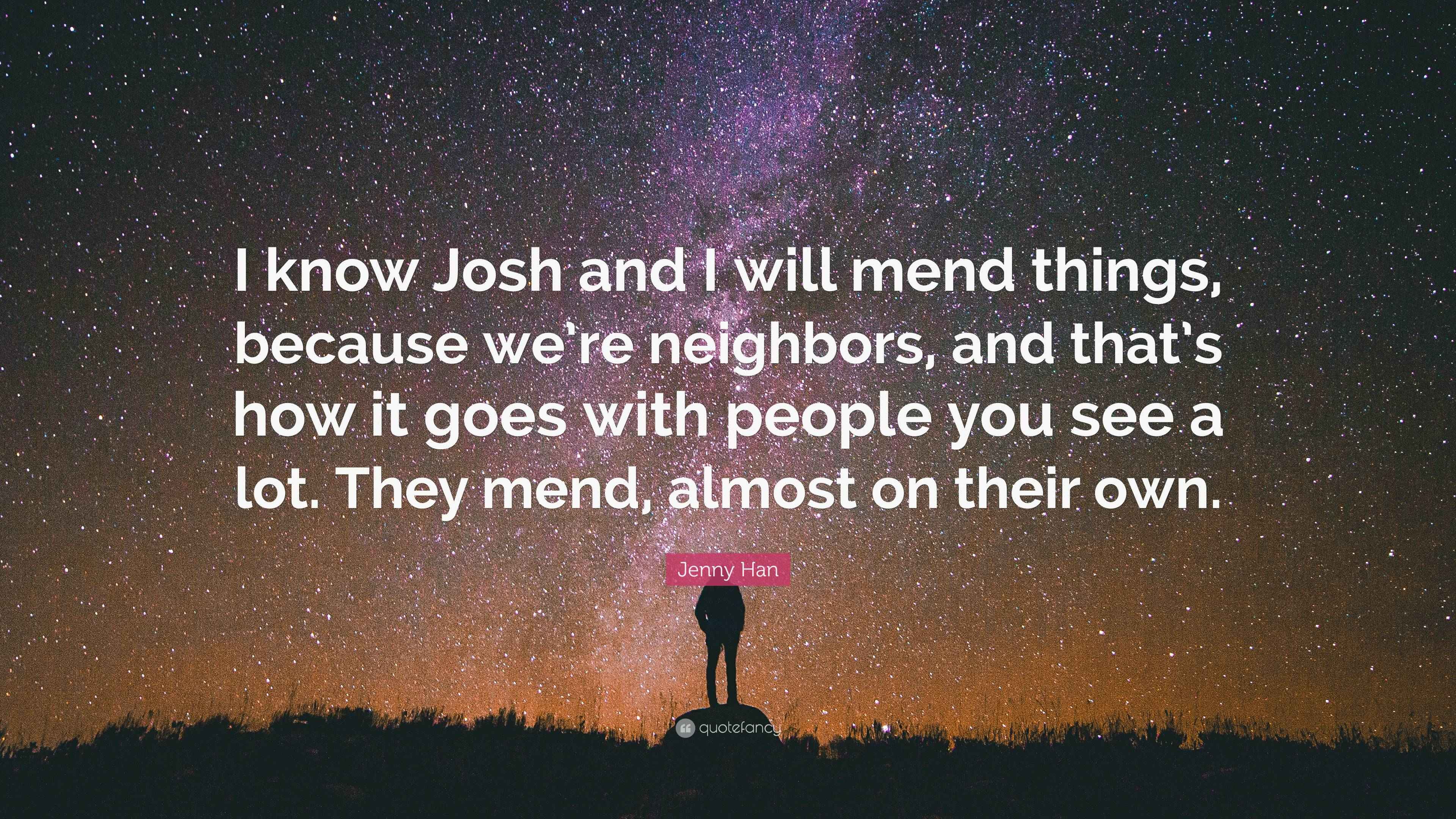 Jenny Han Quote: “I know Josh and I will mend things, because we’re ...