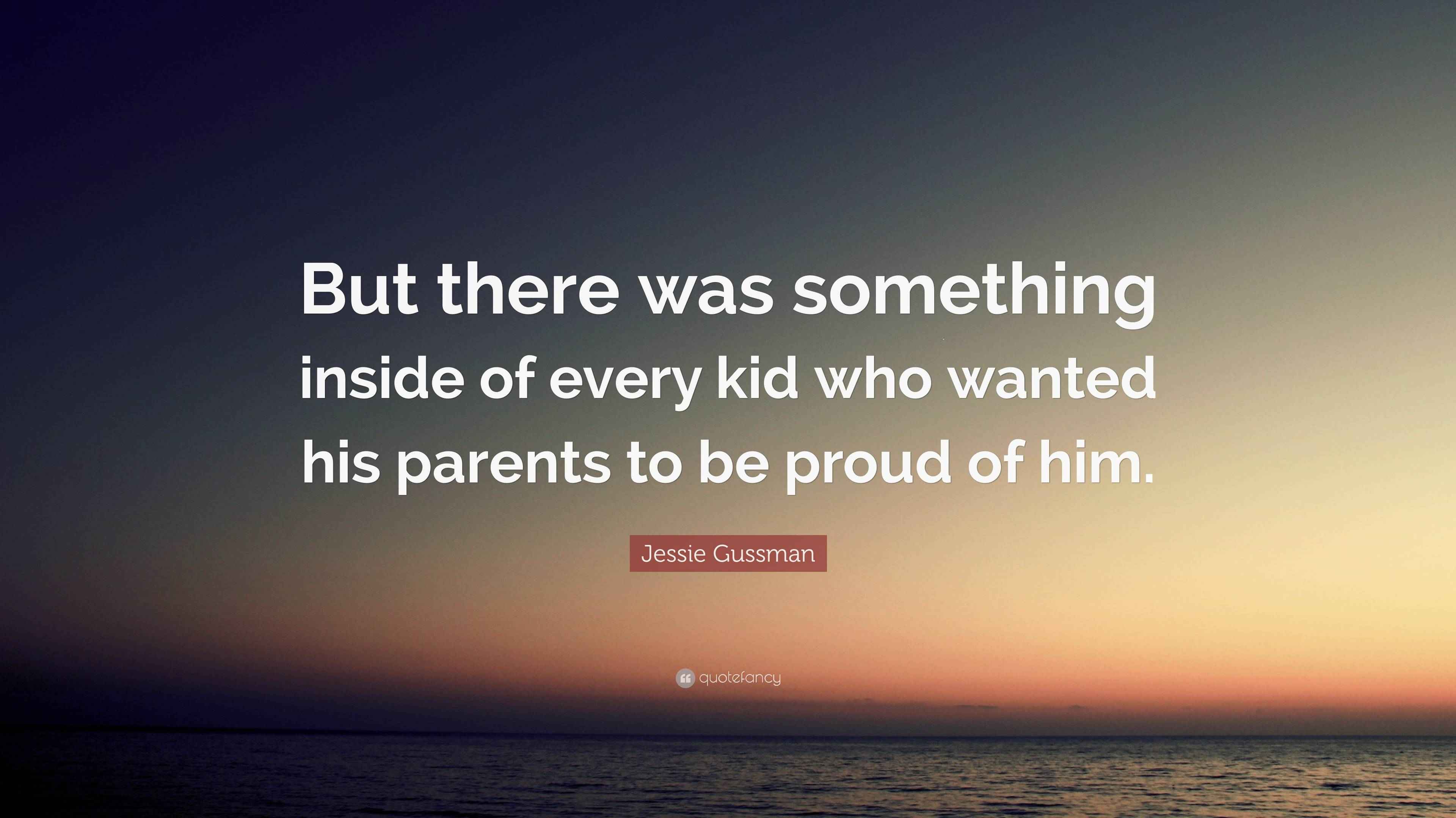 Jessie Gussman Quote: “But there was something inside of every kid who ...