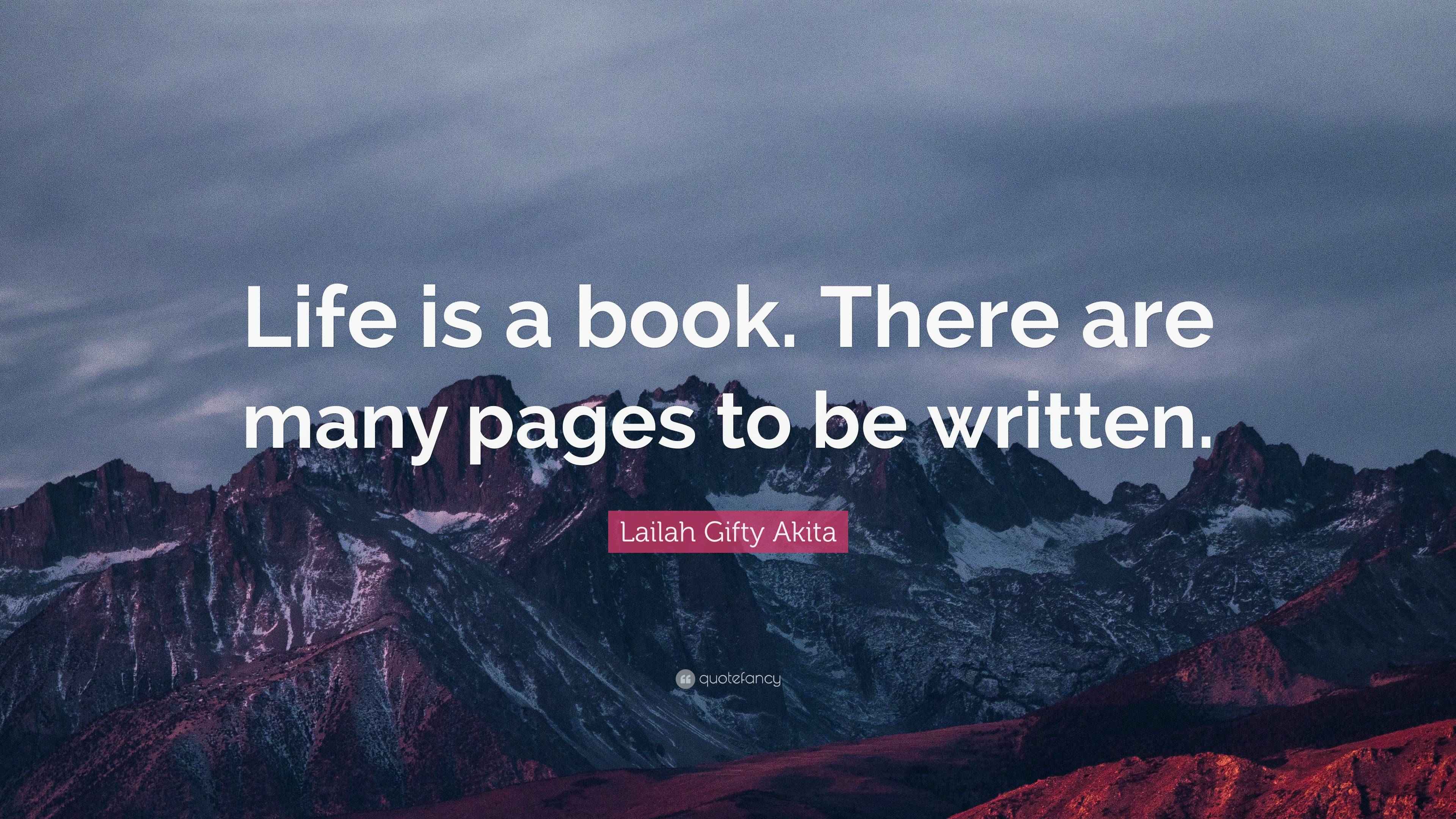 Lailah Gifty Akita Quote: “Life is a book. There are many pages to be ...