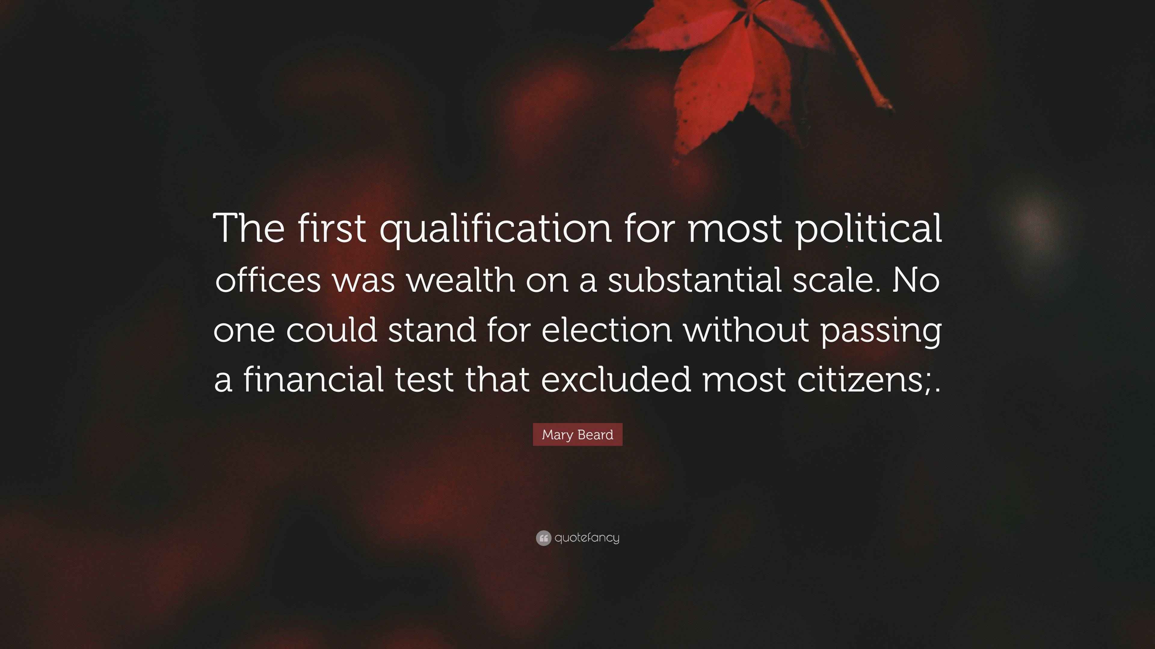 Mary Beard Quote: “The first qualification for most political offices ...