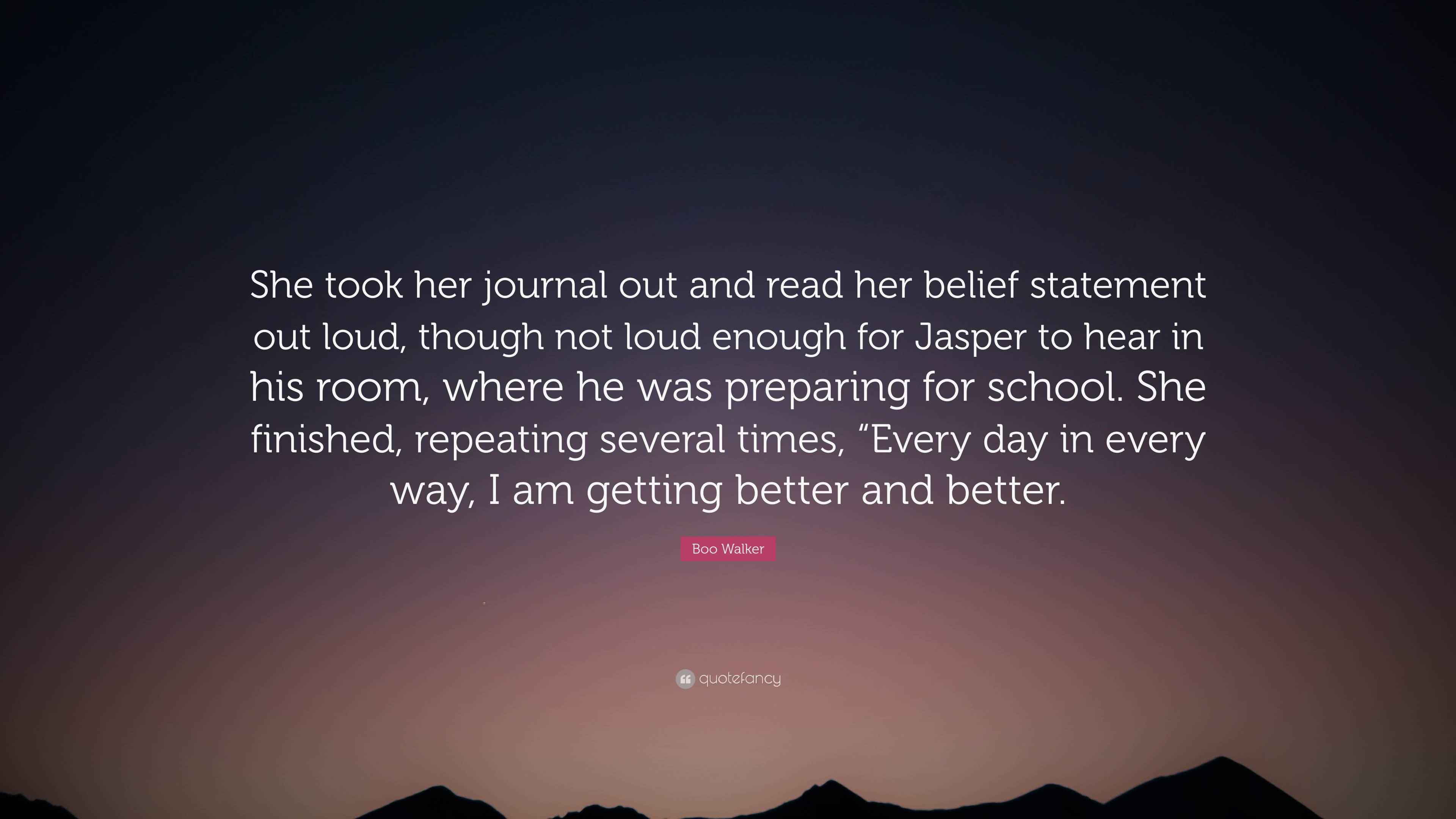 Boo Walker Quote: “She took her journal out and read her belief ...