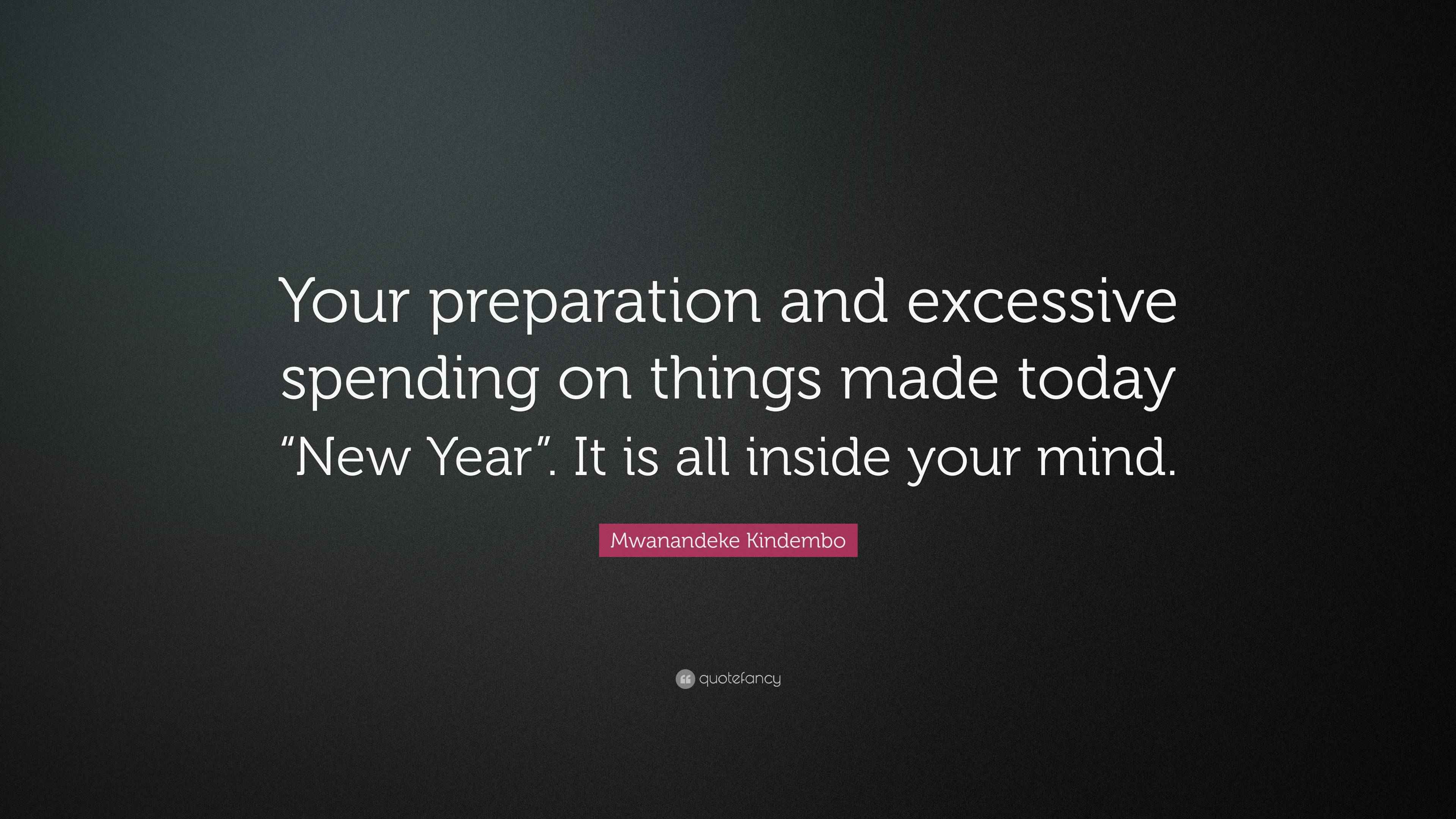 Mwanandeke Kindembo Quote: “Your preparation and excessive spending on ...