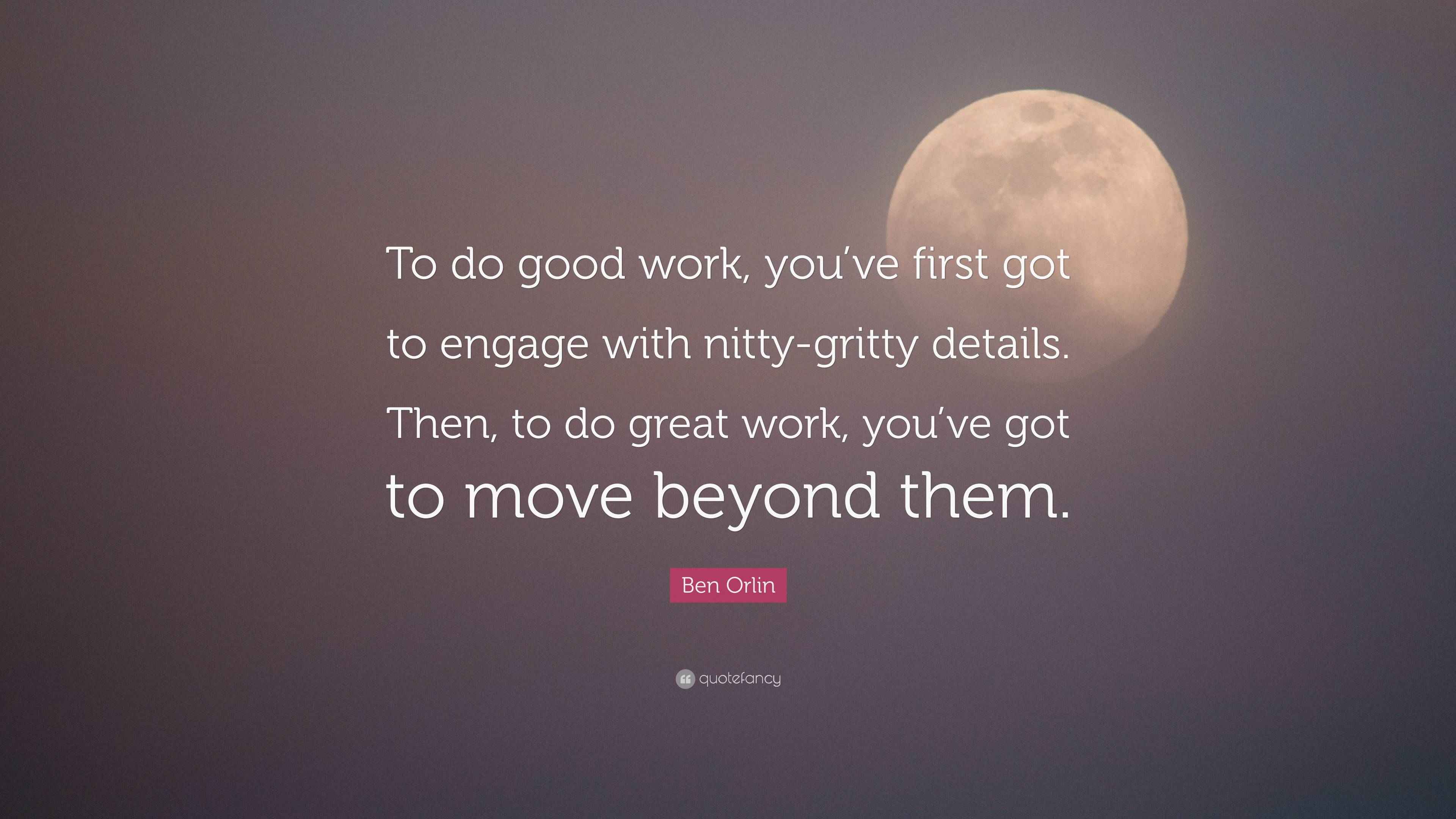 Ben Orlin Quote: “To do good work, you’ve first got to engage with ...