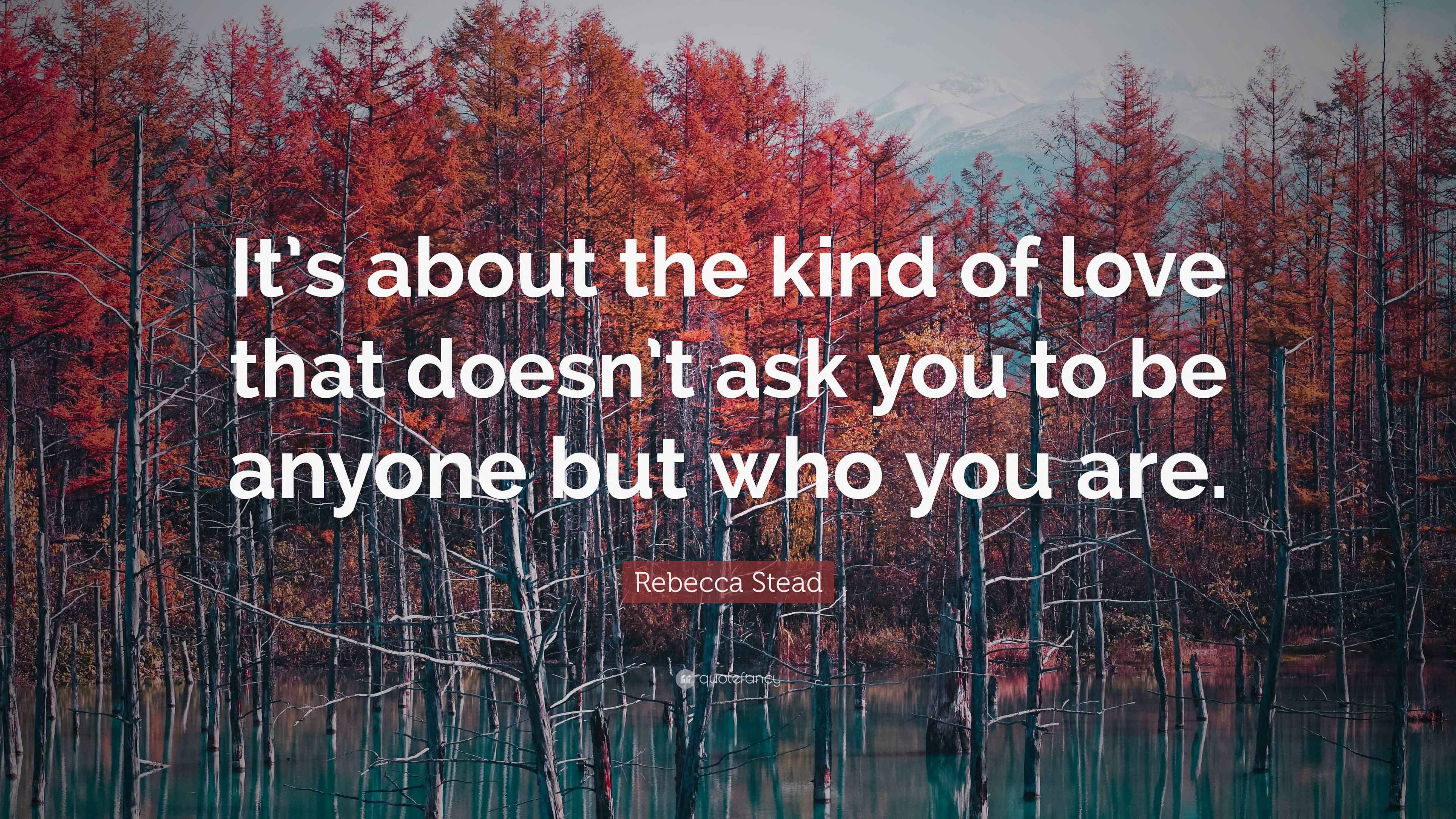 Rebecca Stead Quote: “It’s about the kind of love that doesn’t ask you ...