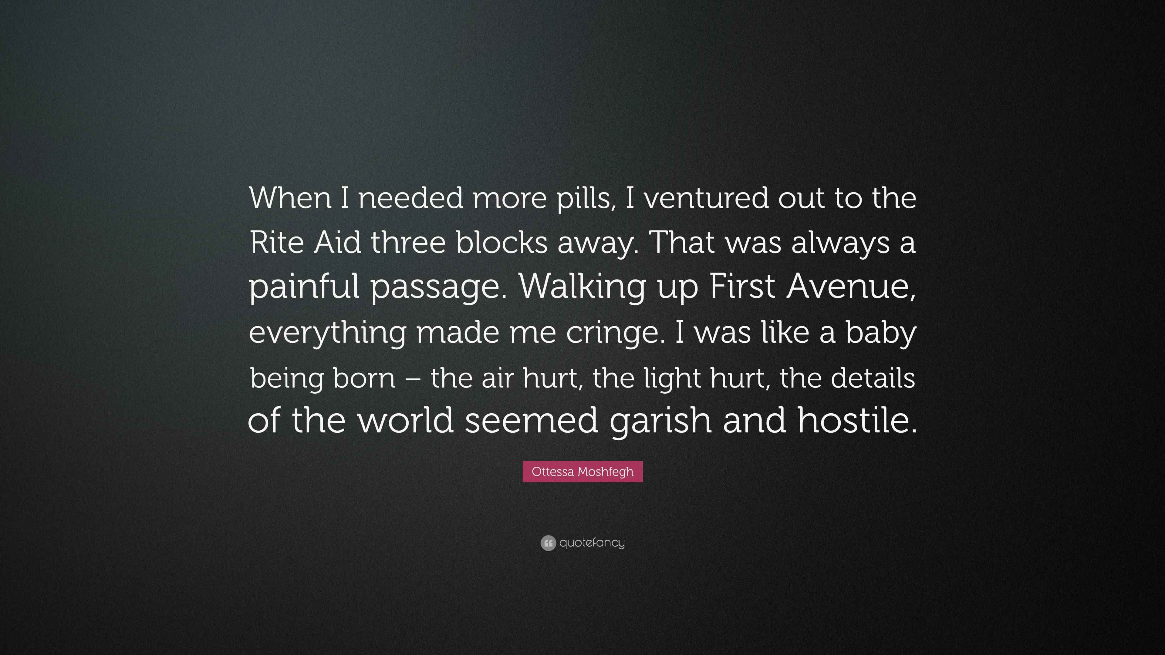 Ottessa Moshfegh Quote: “When I needed more pills, I ventured out to ...