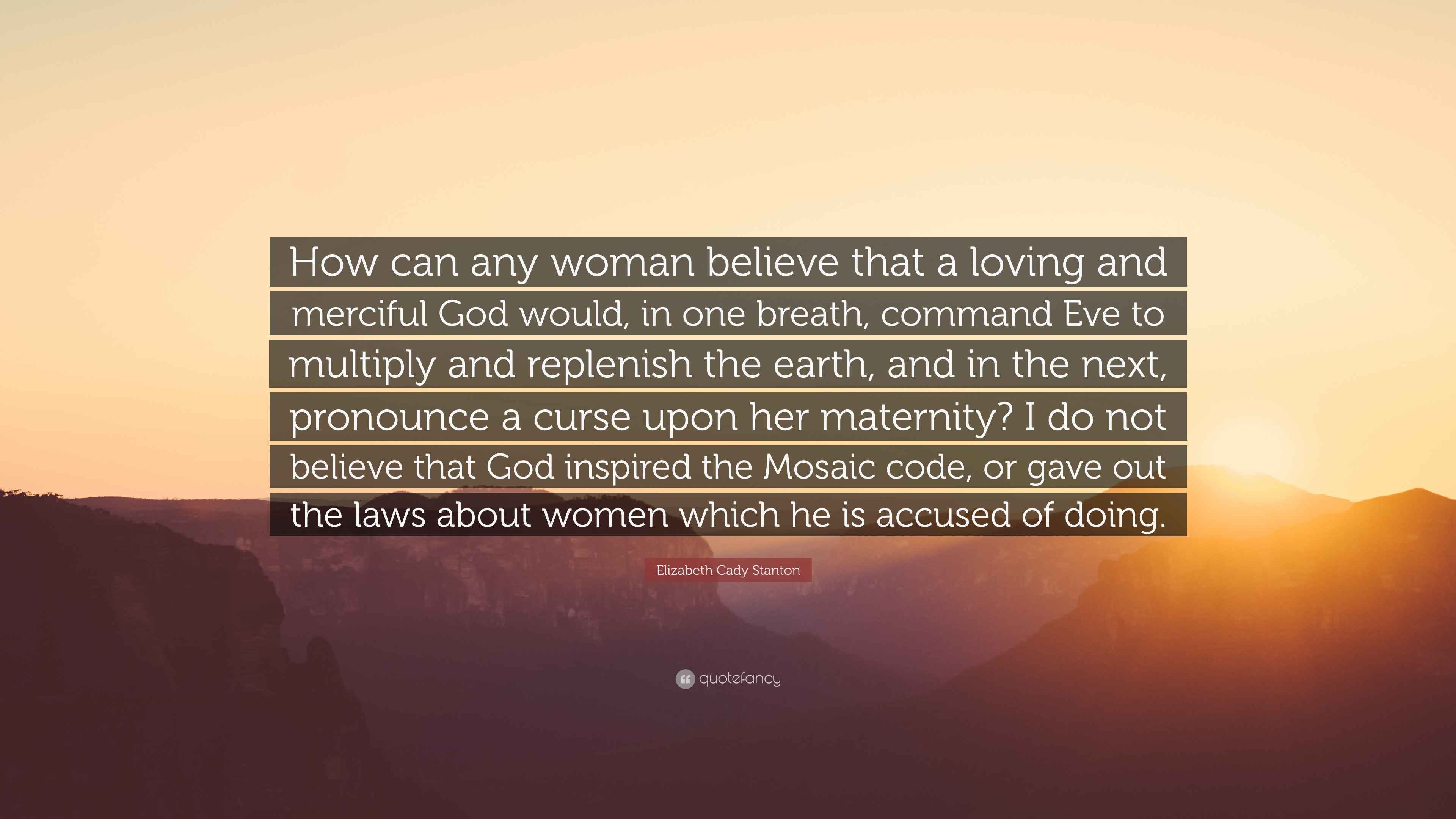 Elizabeth Cady Stanton Quote How Can Any Woman Believe That A Loving elizabeth-cady-stanton-quote-how-can-any-woman-believe-that-a-loving
