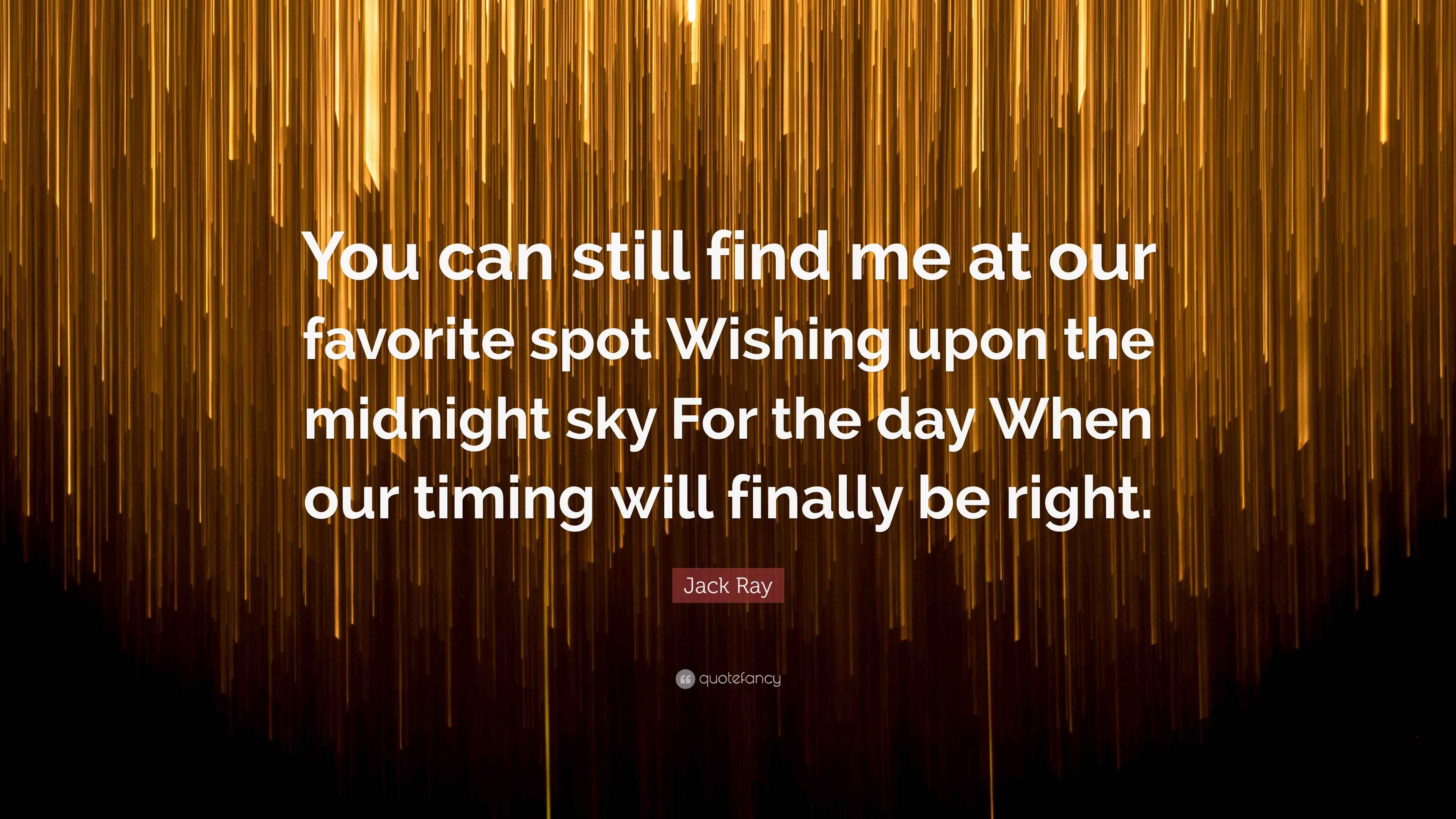 Jack Ray Quote: “You can still find me at our favorite spot Wishing ...