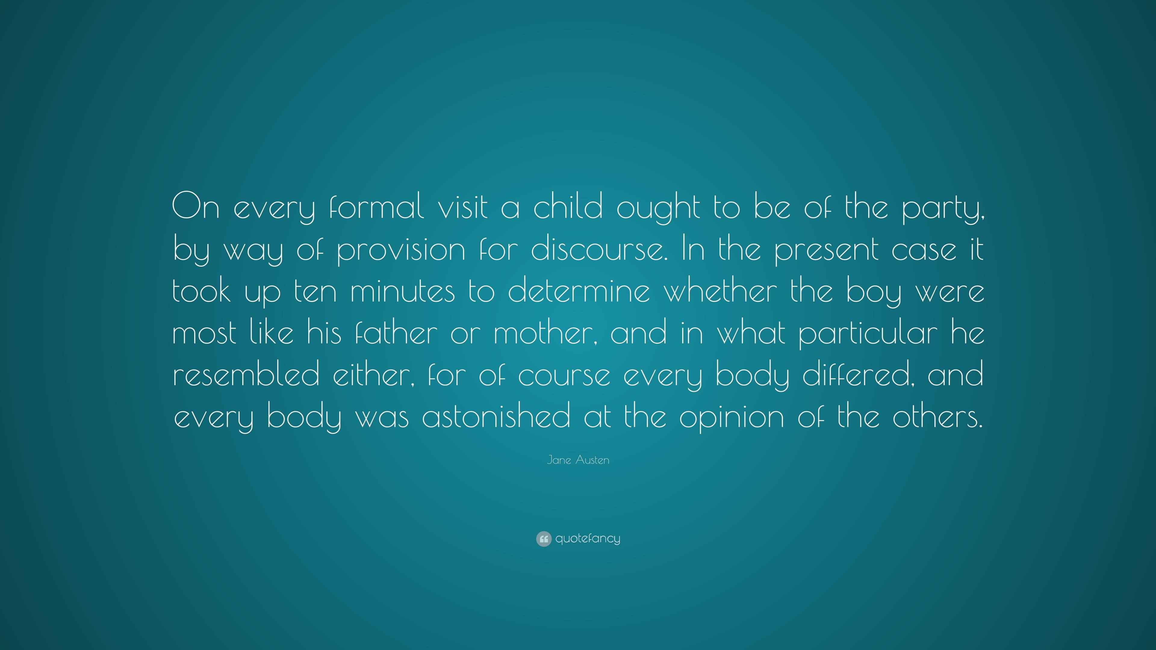 Jane Austen Quote: “On every formal visit a child ought to be of the ...