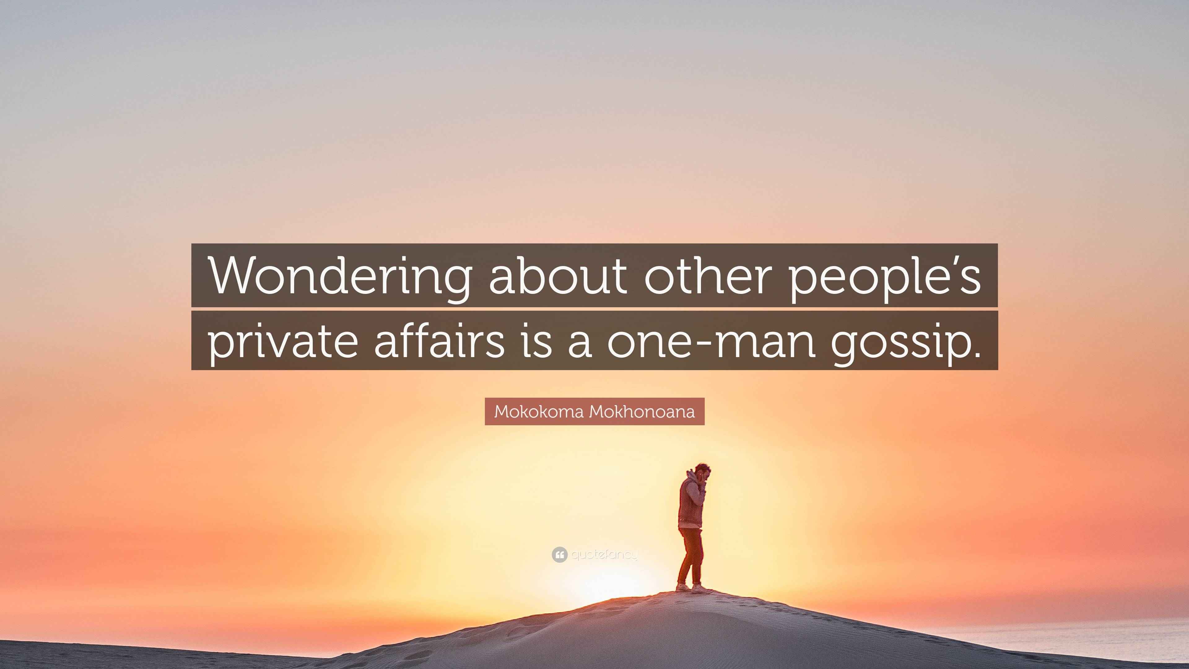 Mokokoma Mokhonoana Quote: “Wondering about other people’s private ...