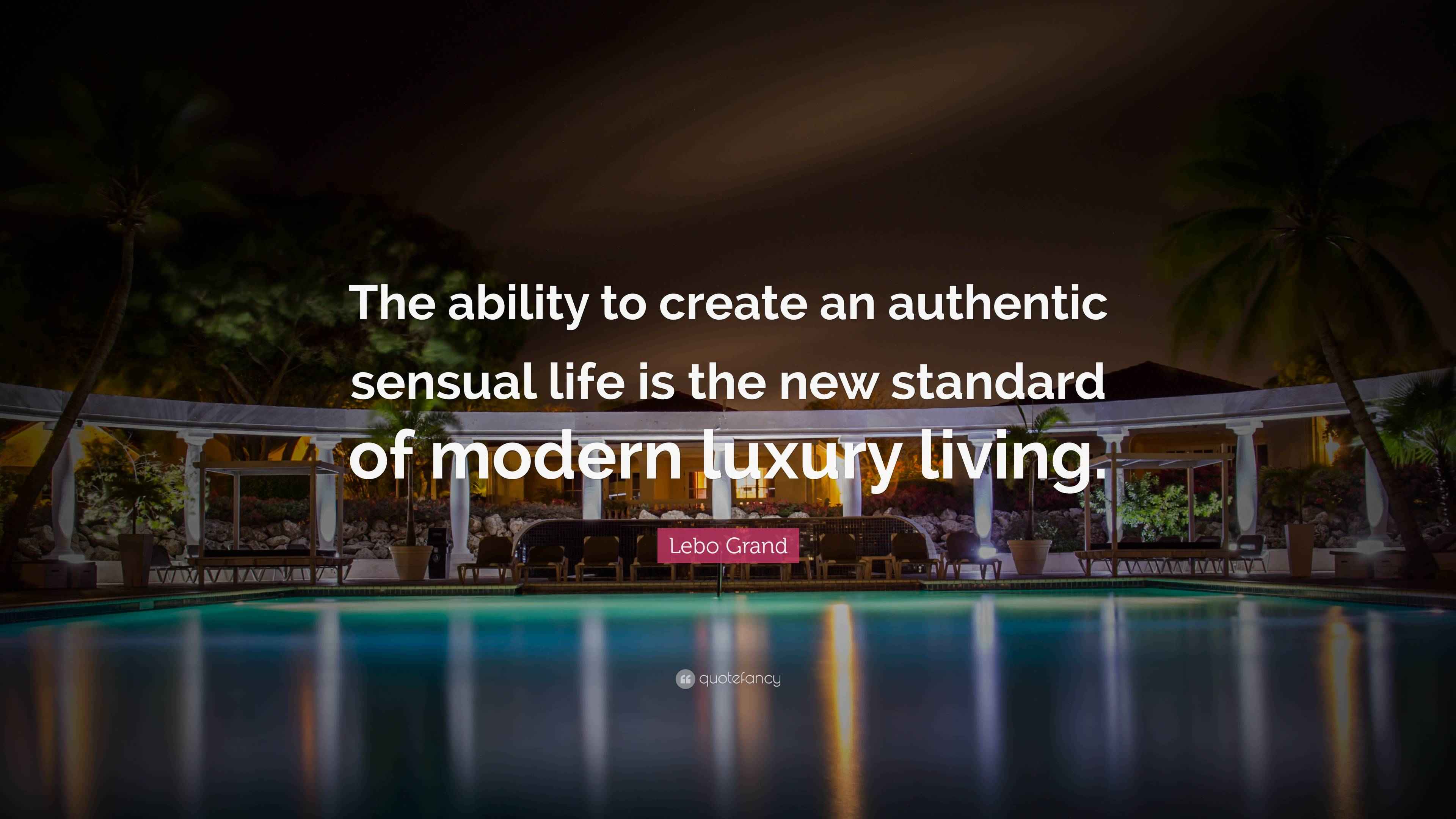 Lebo Grand Quote: “The ability to create an authentic sensual life is ...