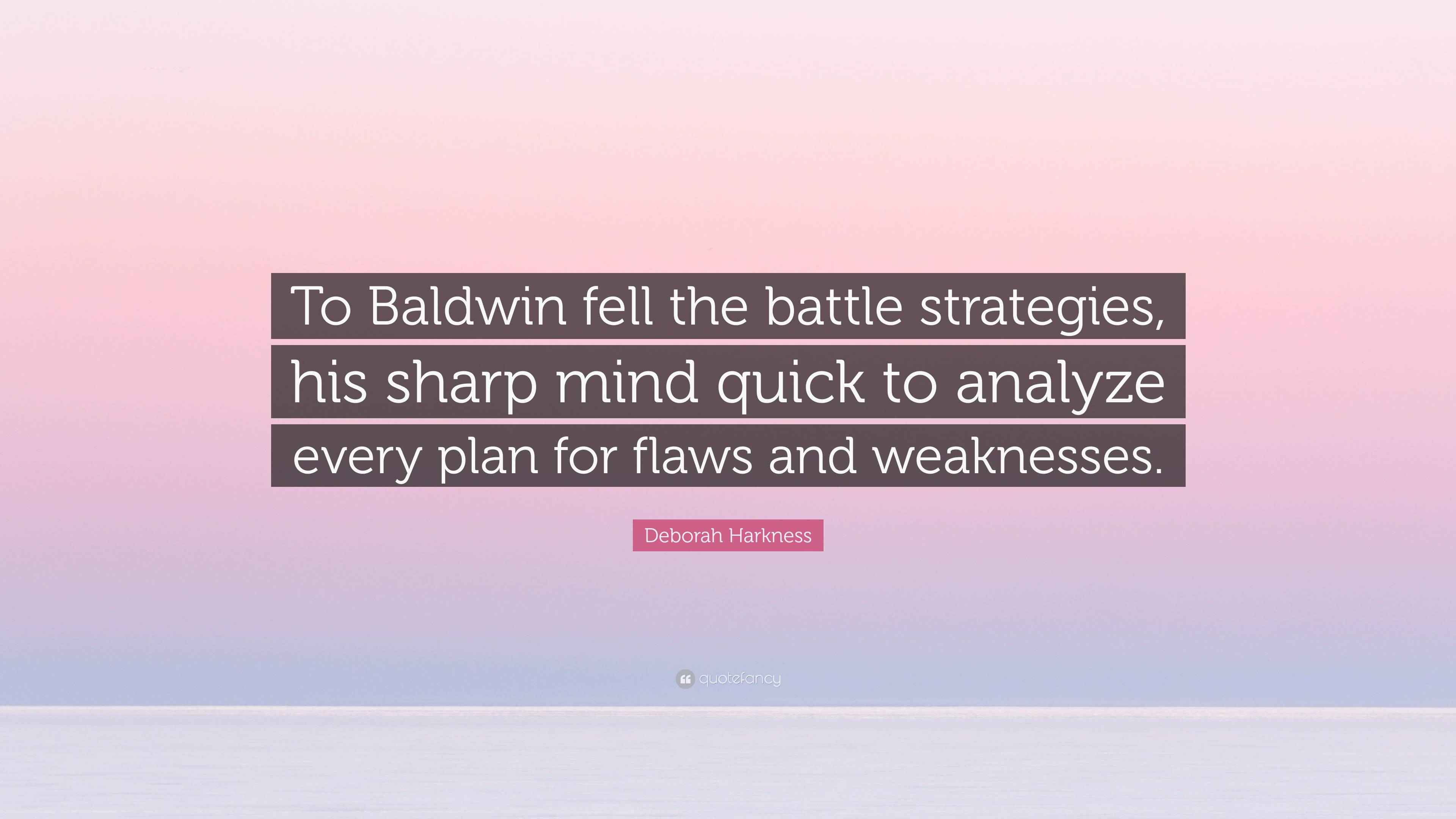 Deborah Harkness Quote: “To Baldwin fell the battle strategies, his ...