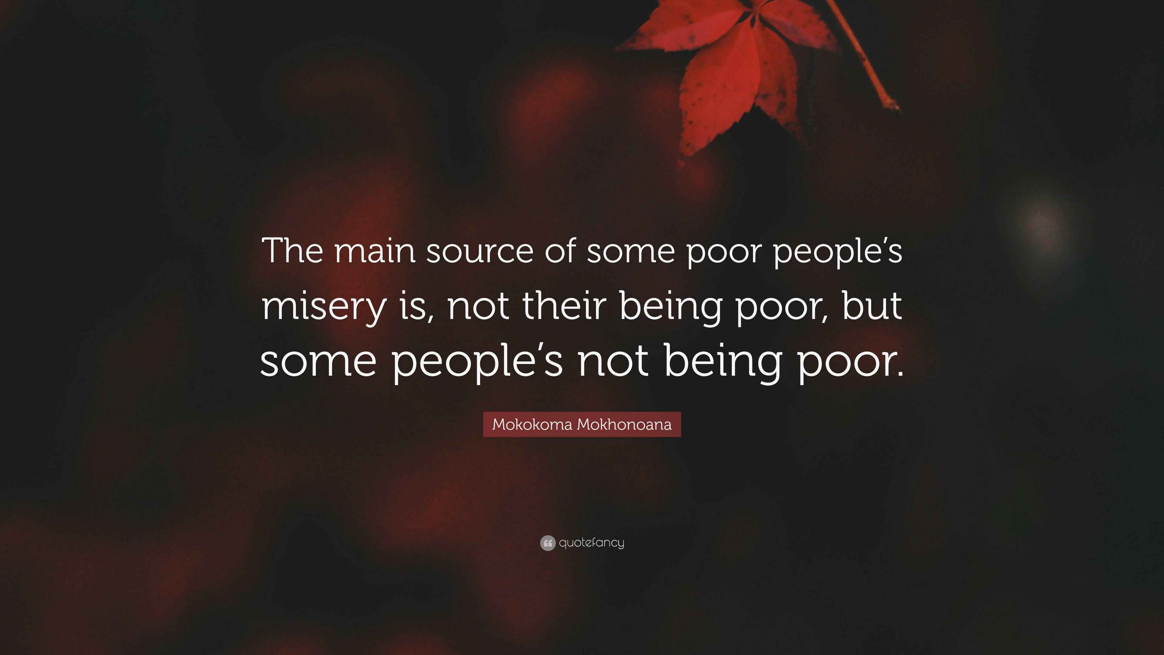 Mokokoma Mokhonoana Quote: “The main source of some poor people’s ...