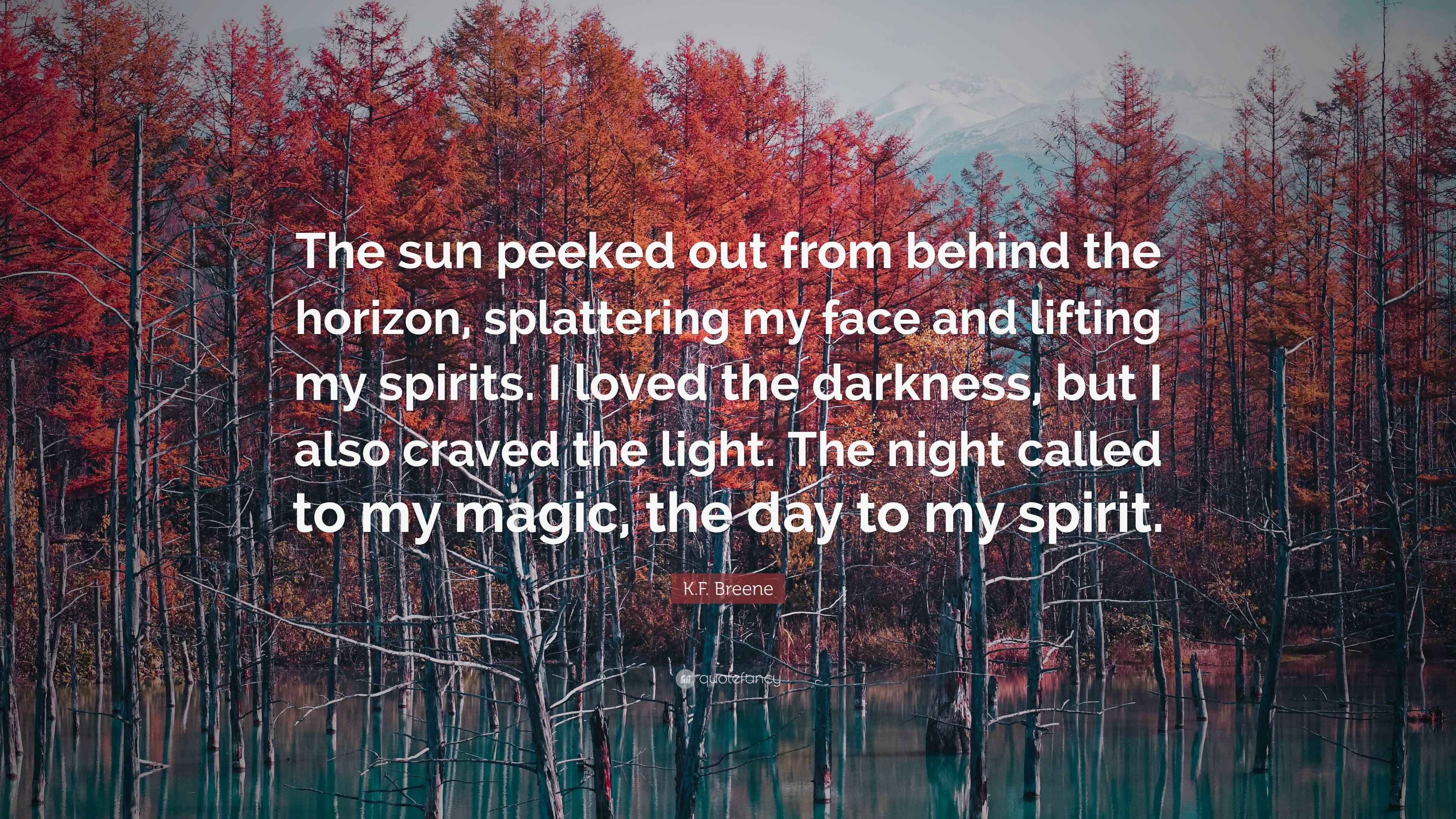 K.F. Breene Quote: “The sun peeked out from behind the horizon ...